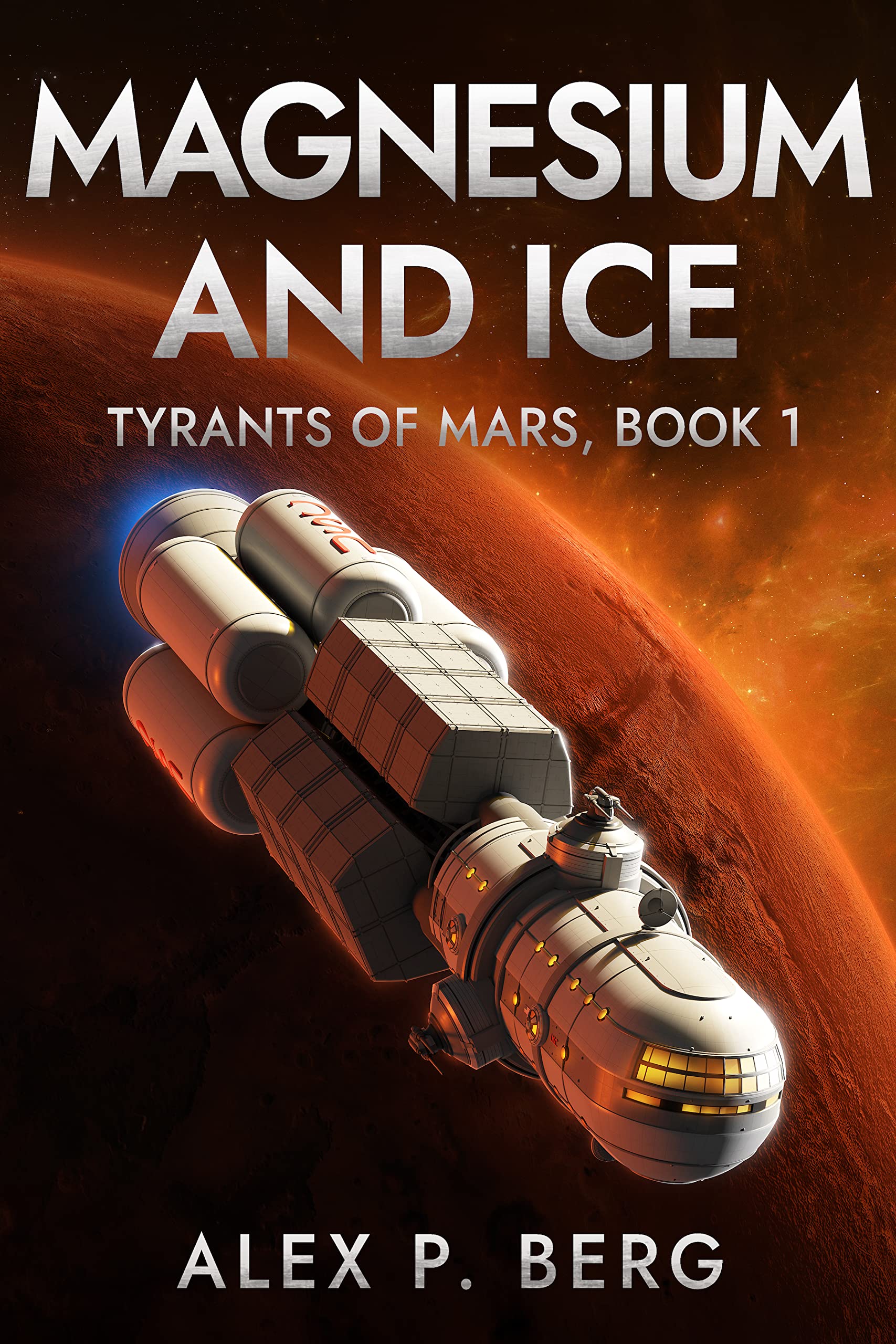 Magnesium and Ice (Tyrants of Mars, #1) by Alex P. Berg | Goodreads