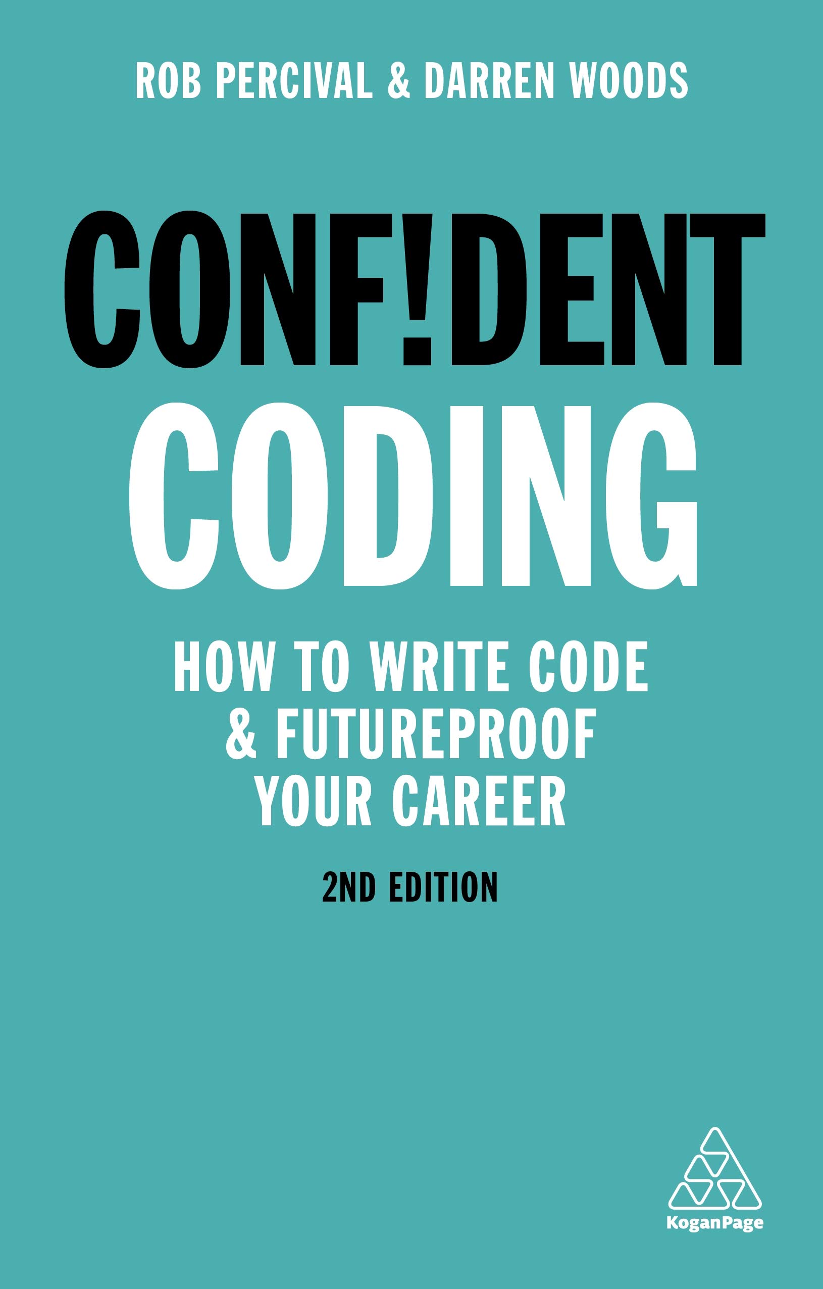 Confident Coding: How to Write Code and Futureproof Your Career by Rob ...