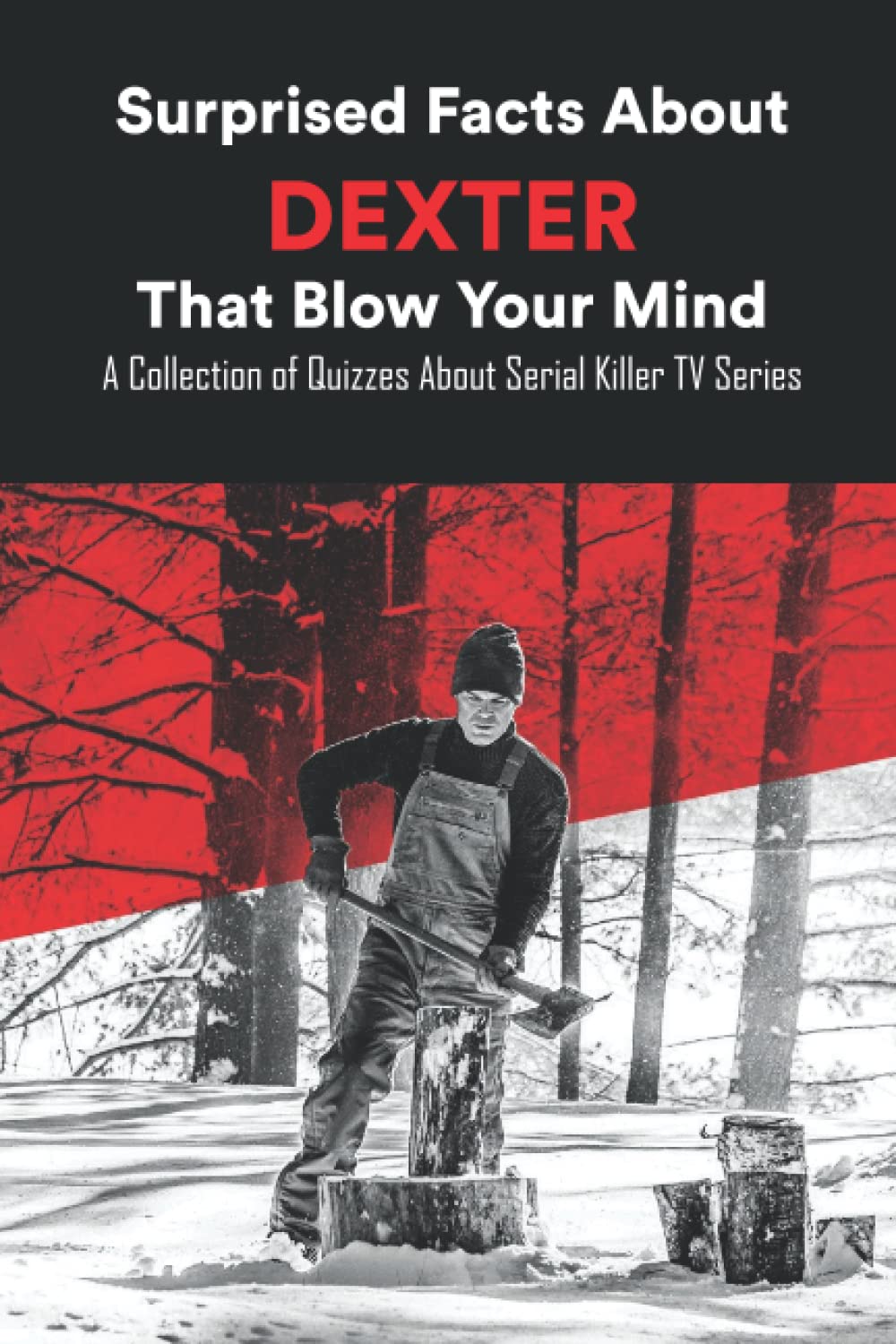 Surprised Facts About Dexter That Blow Your Mind: A Collection of ...