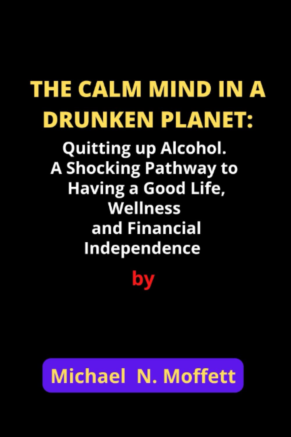 A Calm Mind On A Drunken Planet: Quitting Up Alcohol. The Shocking ...