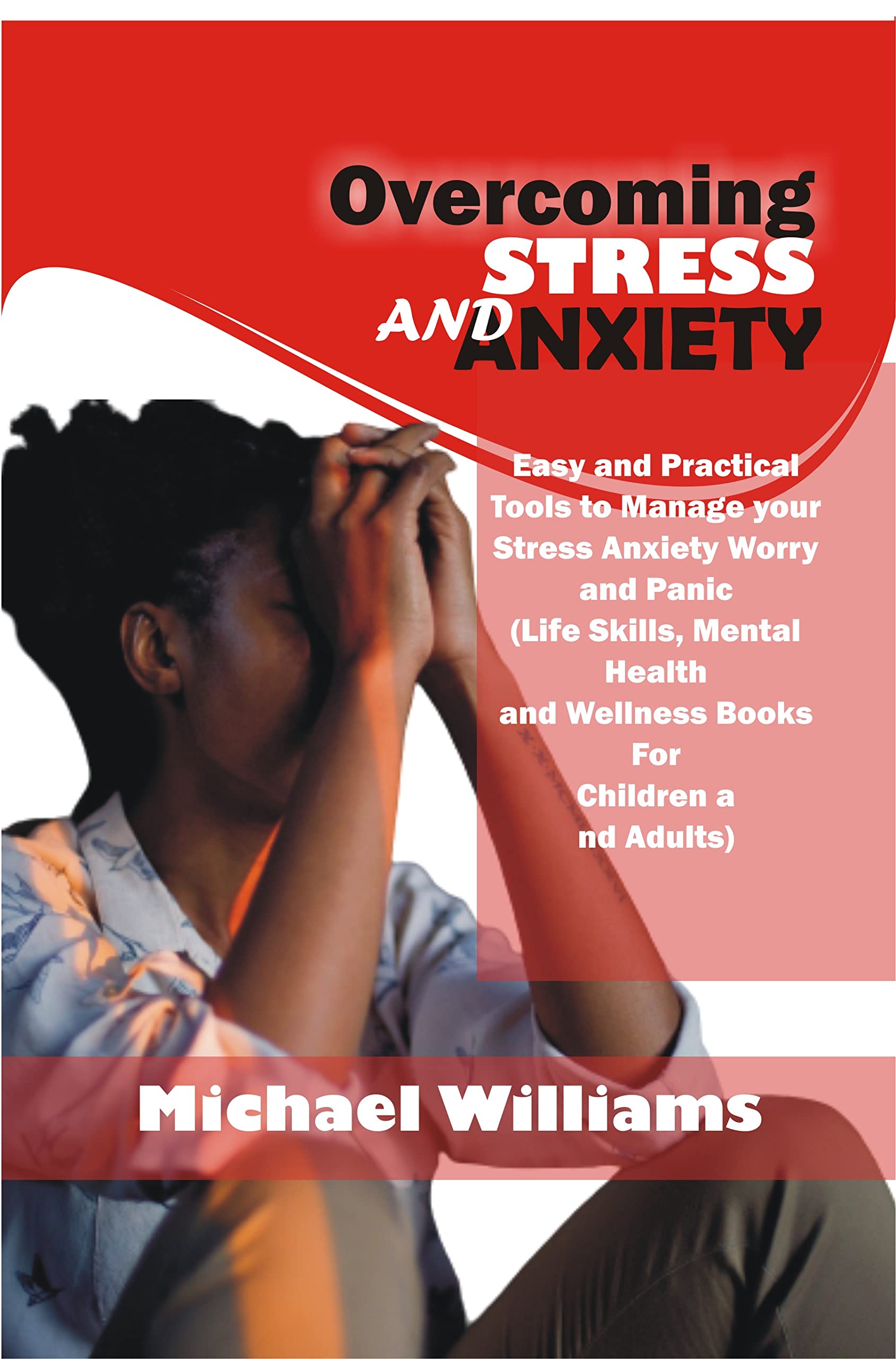 Overcoming Stress and Anxiety: Easy and Practical Tools to Manage your ...