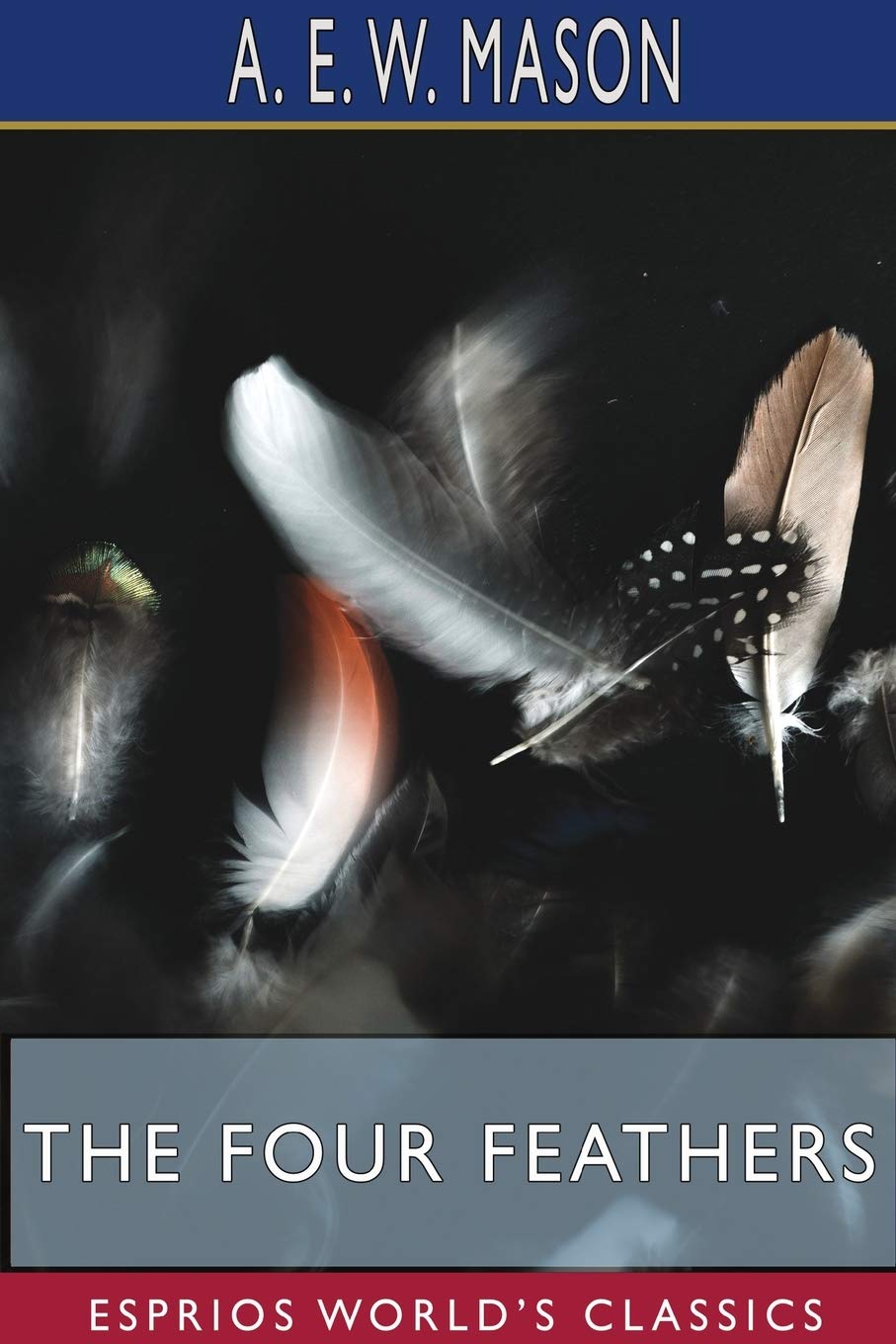 The Four Feathers (Esprios Classics) by A.E.W. Mason | Goodreads