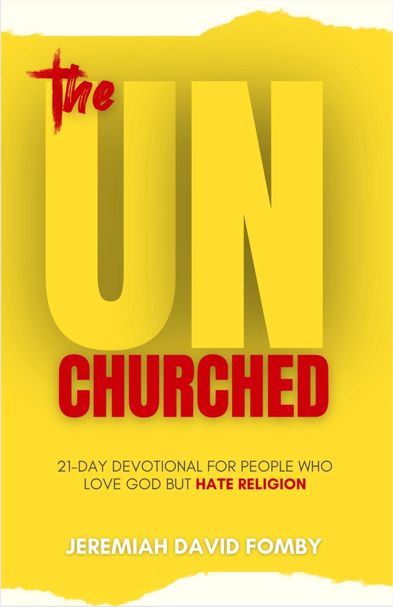 The UNChurched: 21-Day Devotional For People Who Love God But Hate ...