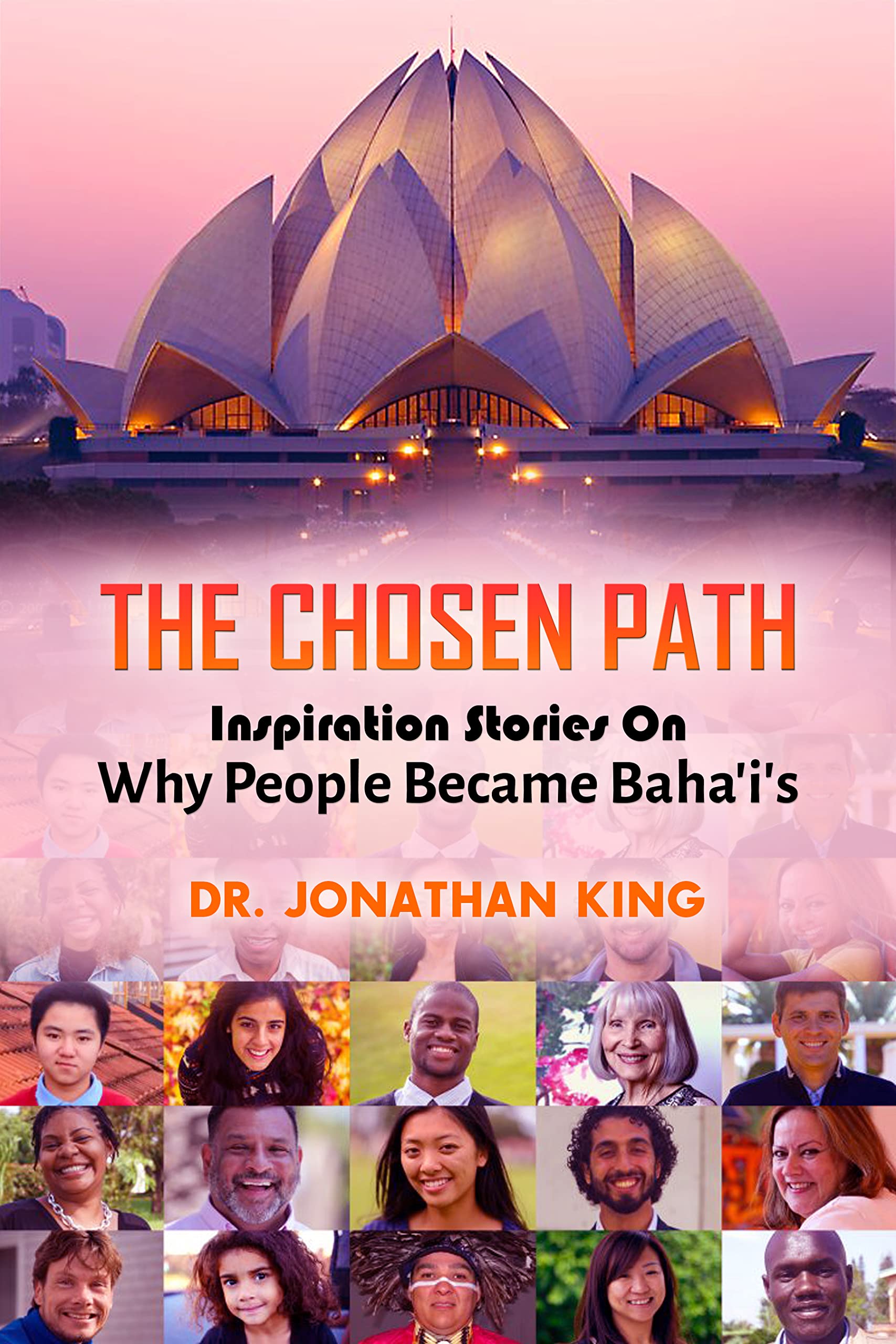 The Chosen Path: Inspiration Stories On How People Became Baha'i's by ...