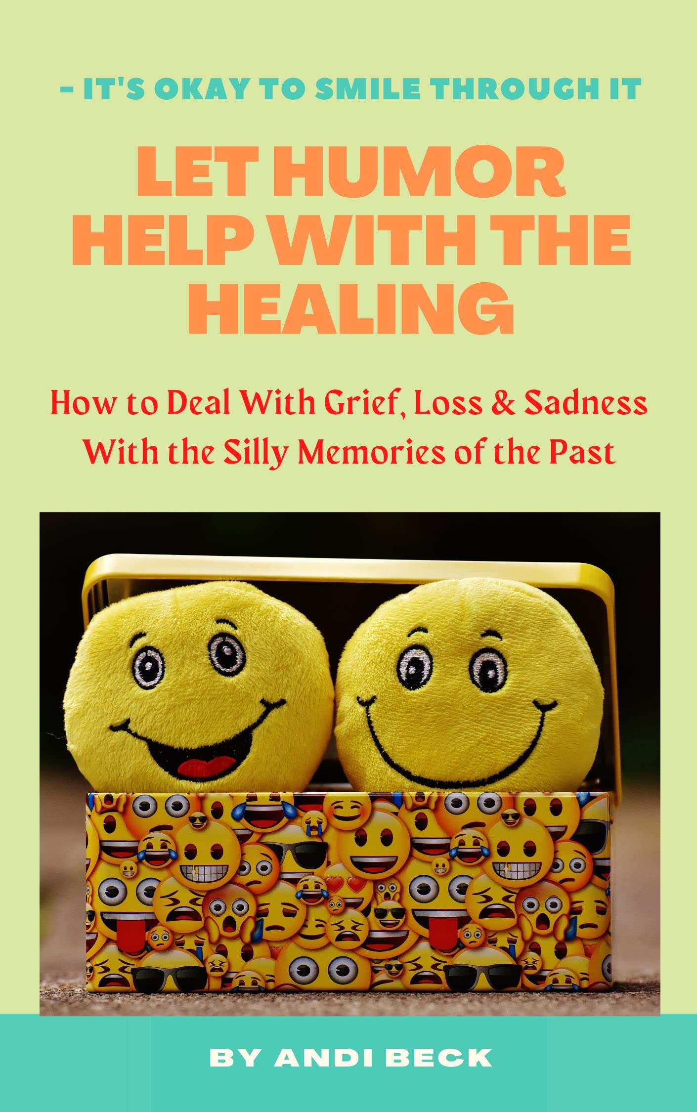 Let Humor Help With the Healing: How to Deal With Grief, Loss & Sadness ...