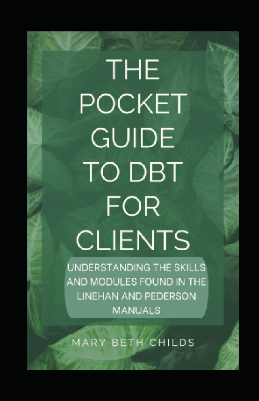 The Pocket Guide to DBT For Clients: Understanding the Skills and ...