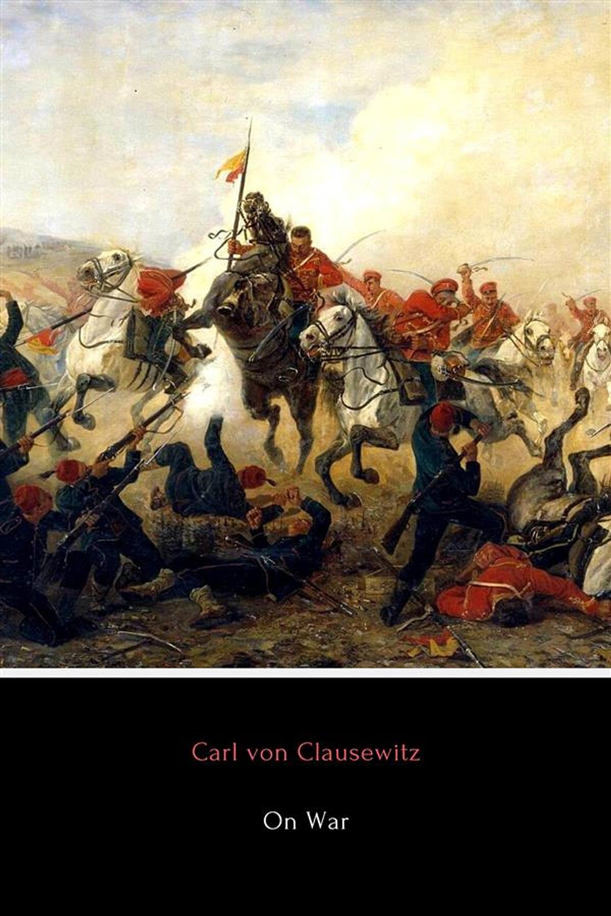 On War: Carl von Clausewitz (History, Military, Strategy, Classics ...