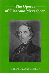 The Operas of Giacomo Meyerbeer by Robert Ignatius Letellier | Goodreads