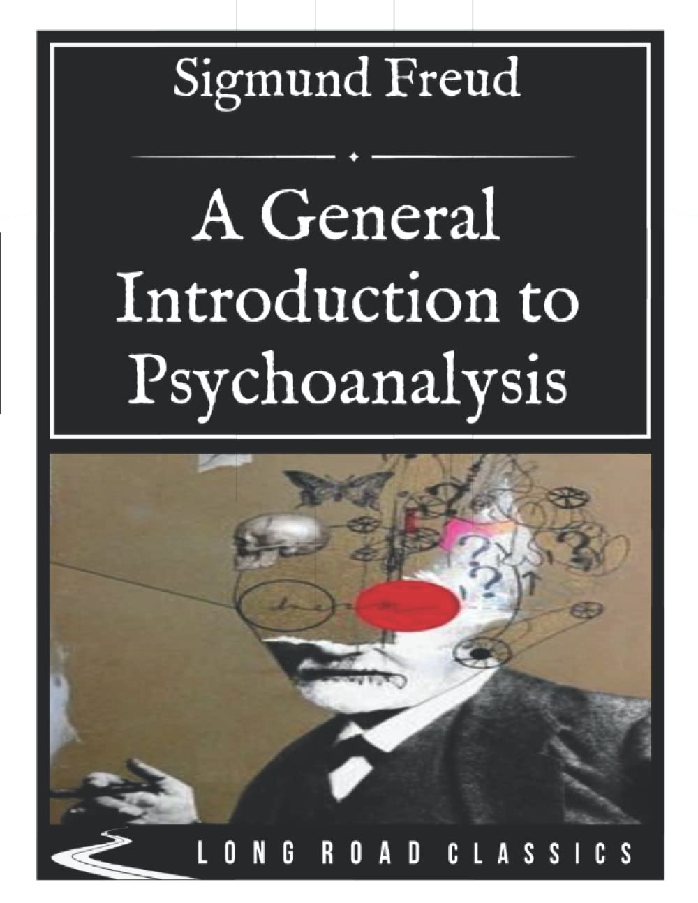A General Introduction to Psychoanalysis: Long Road Classics Collection ...