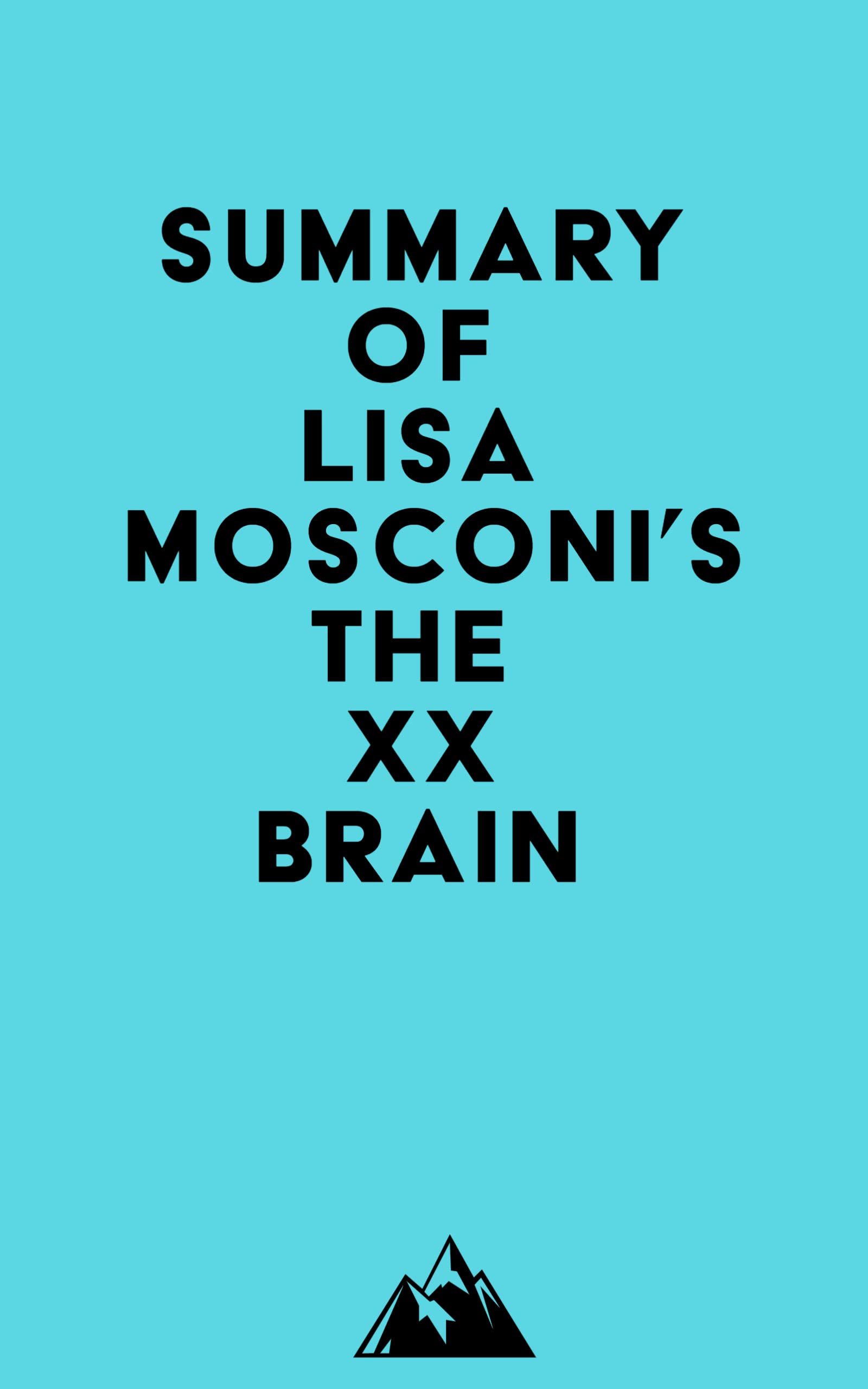 Summary of Lisa Mosconi's The XX Brain by Everest Media | Goodreads