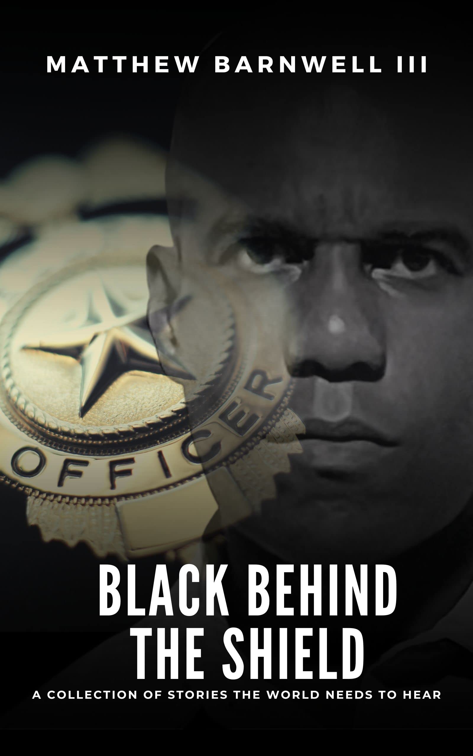 Black Behind the Shield: A Collection of Stories the World Needs to ...