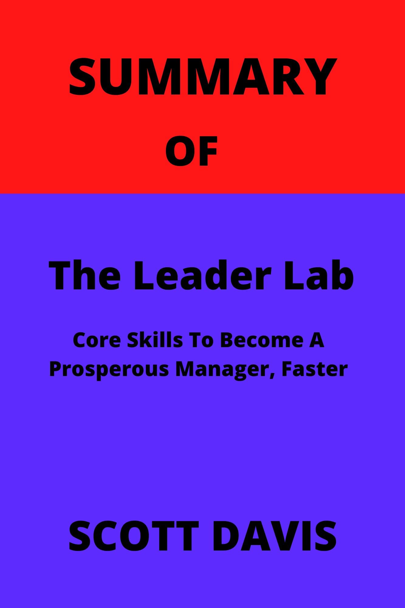 Summary of the Leader Lab: Core Skills to Become a Prosperous Manager ...