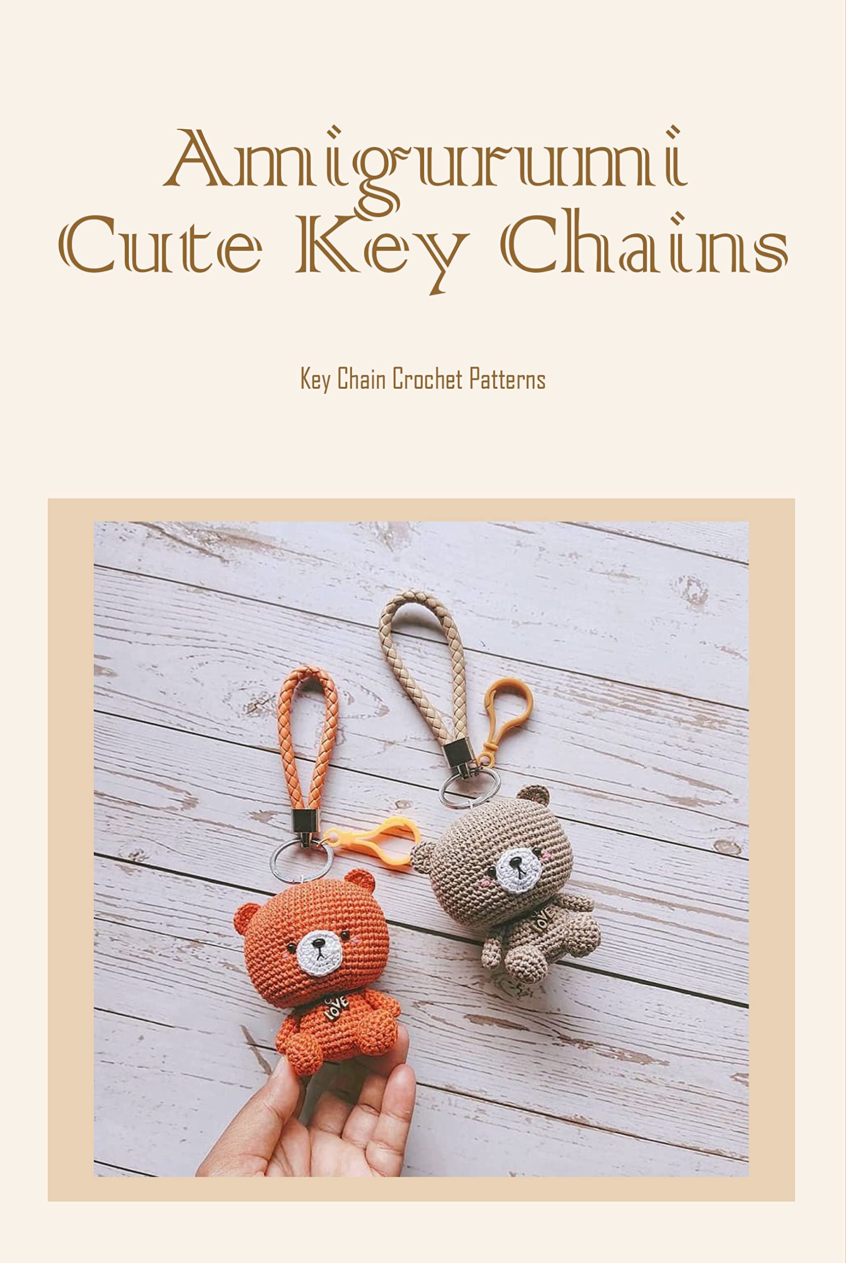 Amigurumi Cute Key Chains: Key Chain Crochet Patterns by Deirdre ...