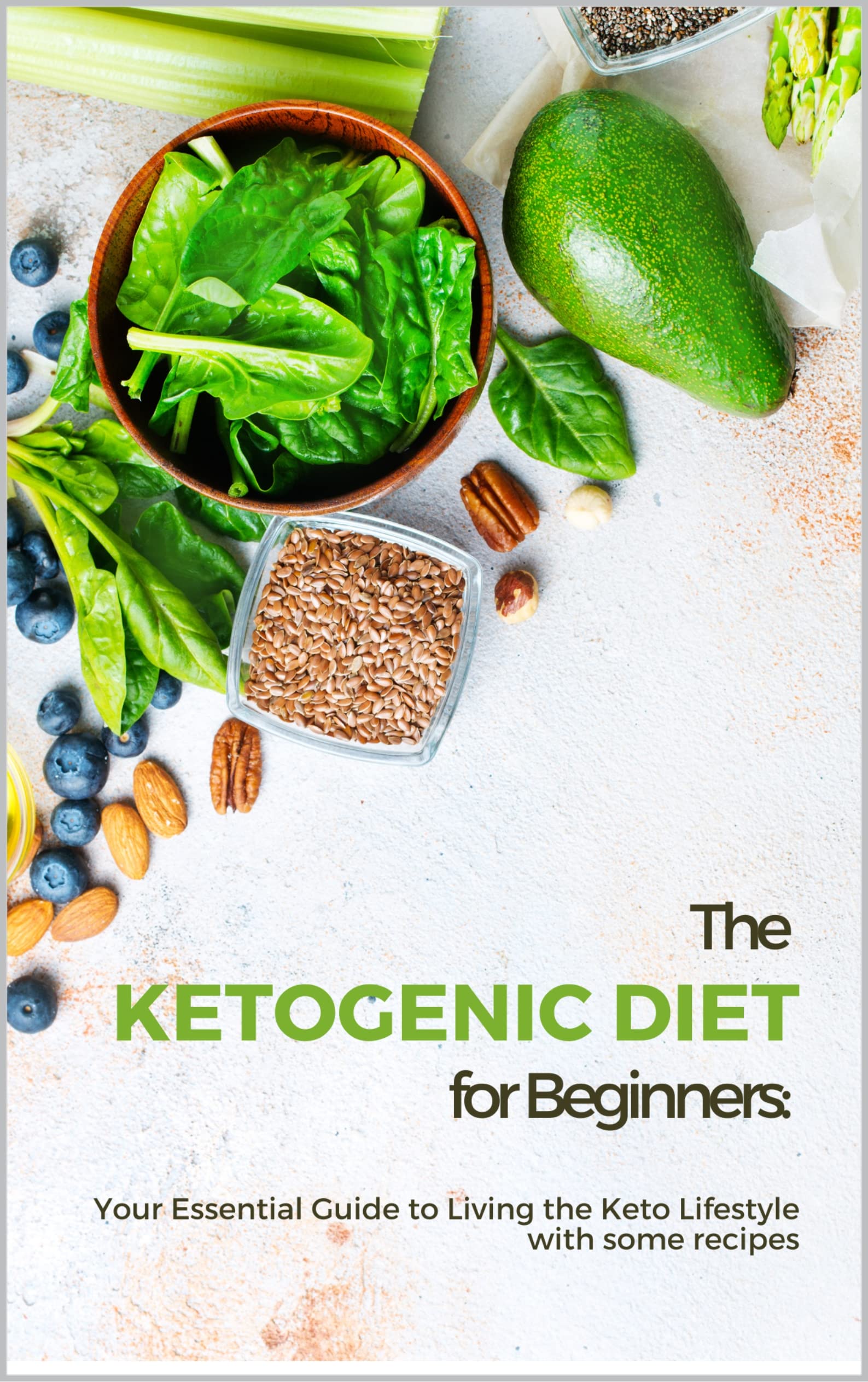 The Ketogenic Diet for Beginners: Your Essential Guide to Living the ...