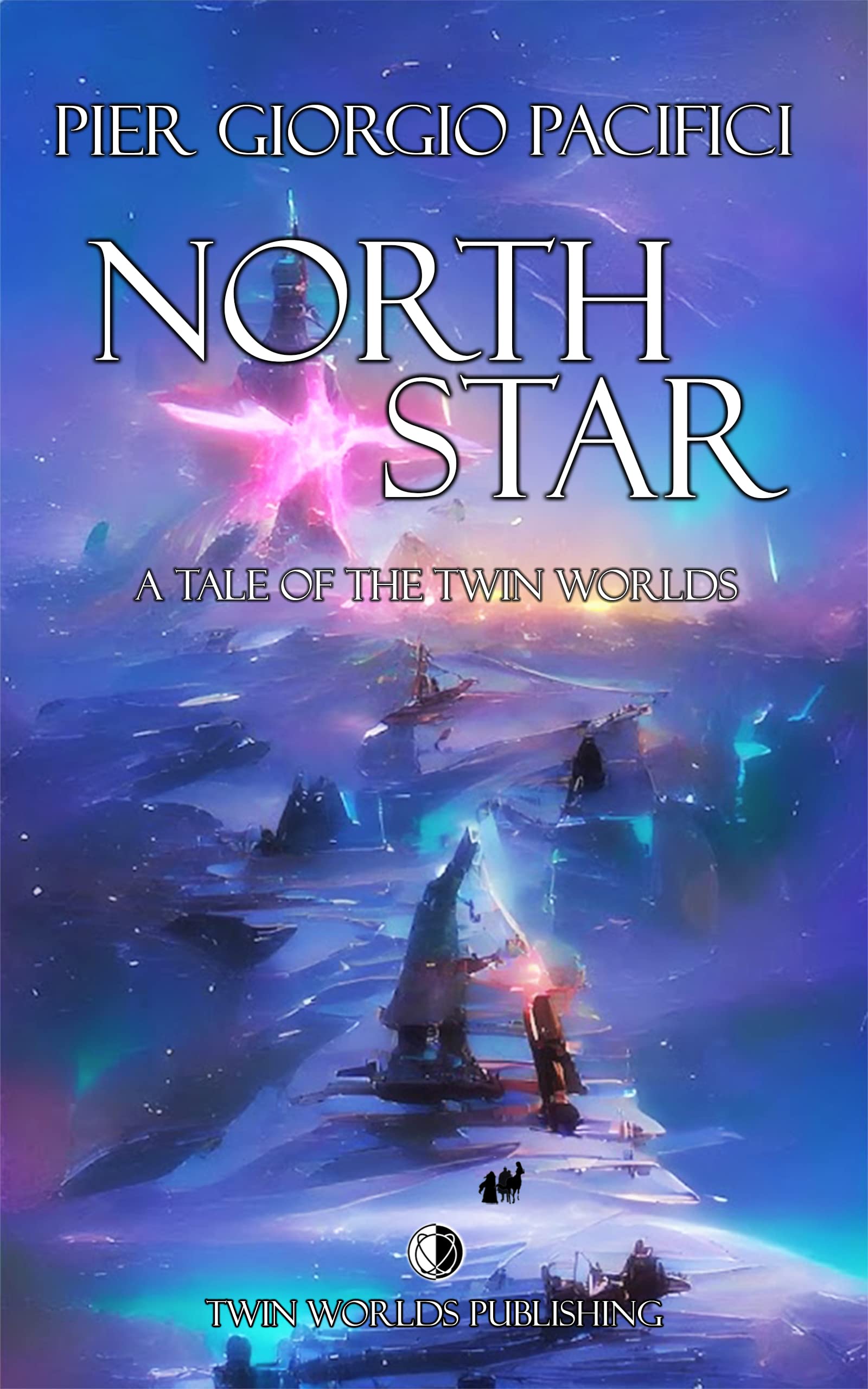 North Star (Twin Worlds Tales) by Pier Giorgio Pacifici | Goodreads