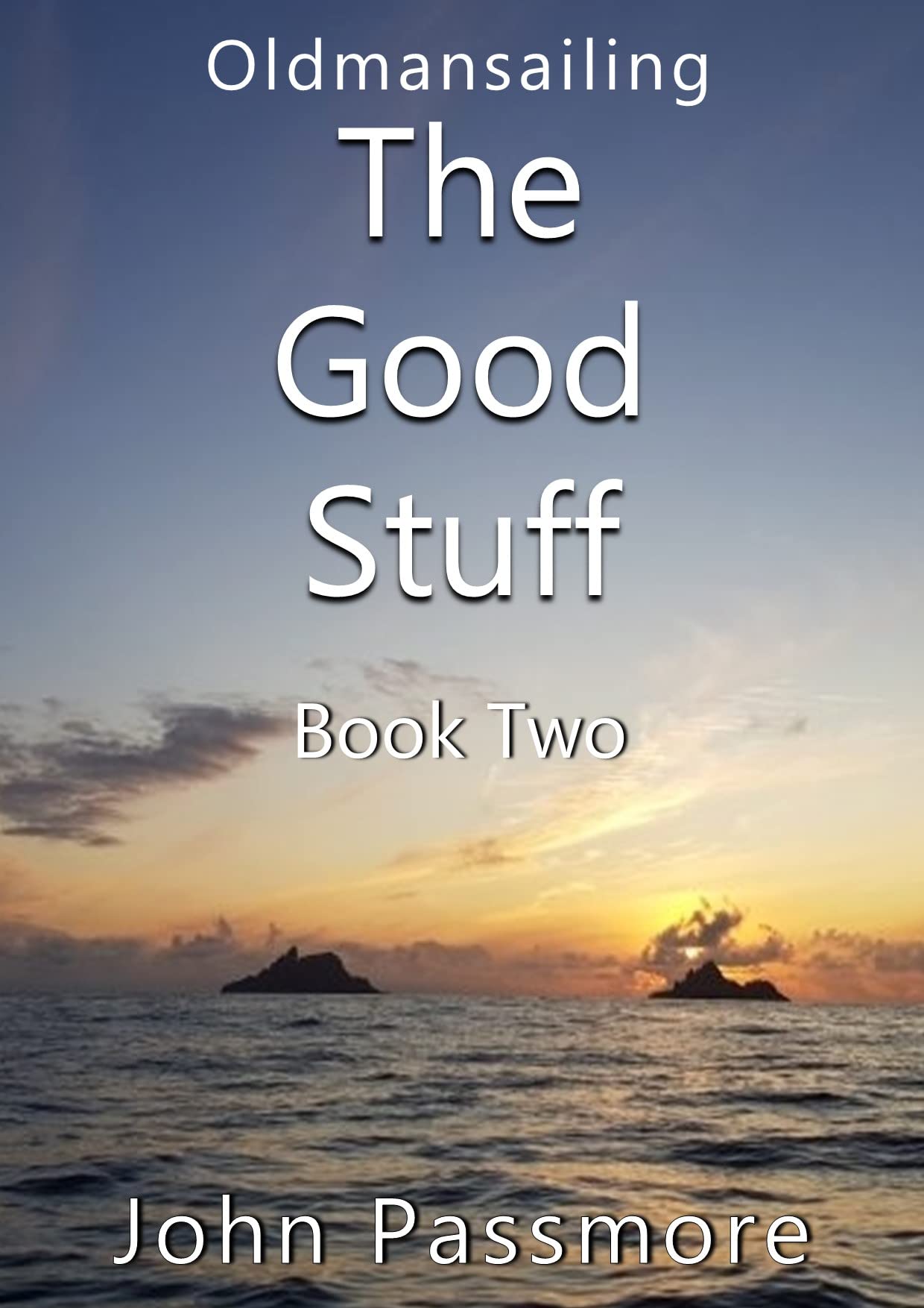 The Good Stuff: Book Two (Oldmansailing) by John Passmore | Goodreads