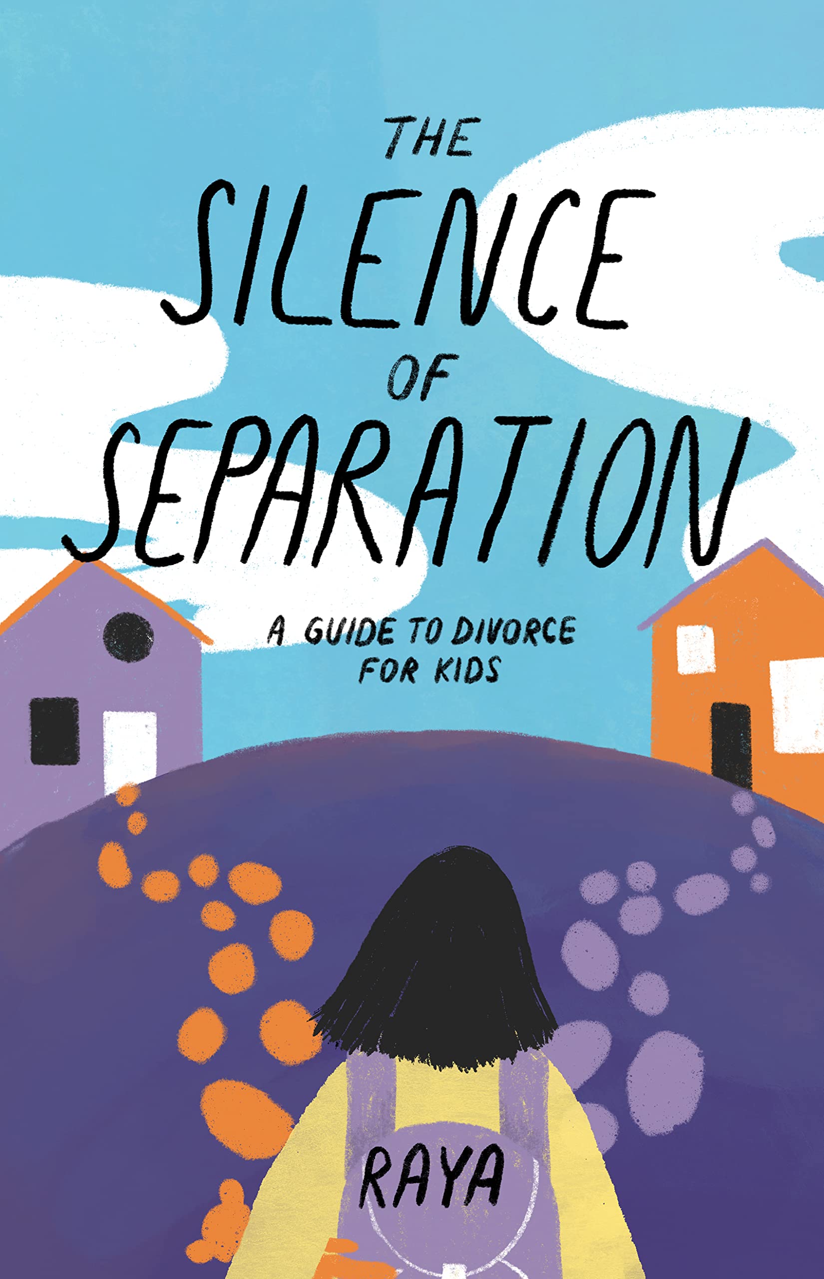 The Silence of Separation: A Kid’s Guide to Divorce by Raya | Goodreads