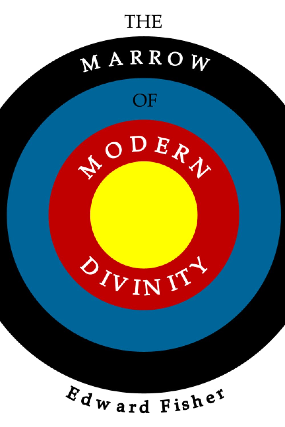 The Marrow of Modern Divinity: Reformation Classic by Edward Fisher ...