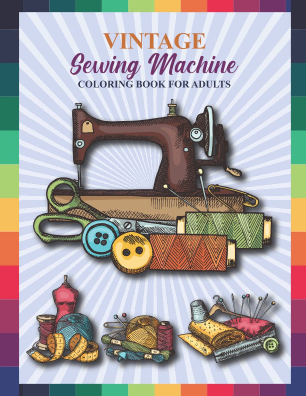 Vintage Sewing Machine Coloring Book for Adults: An Adults Coloring ...