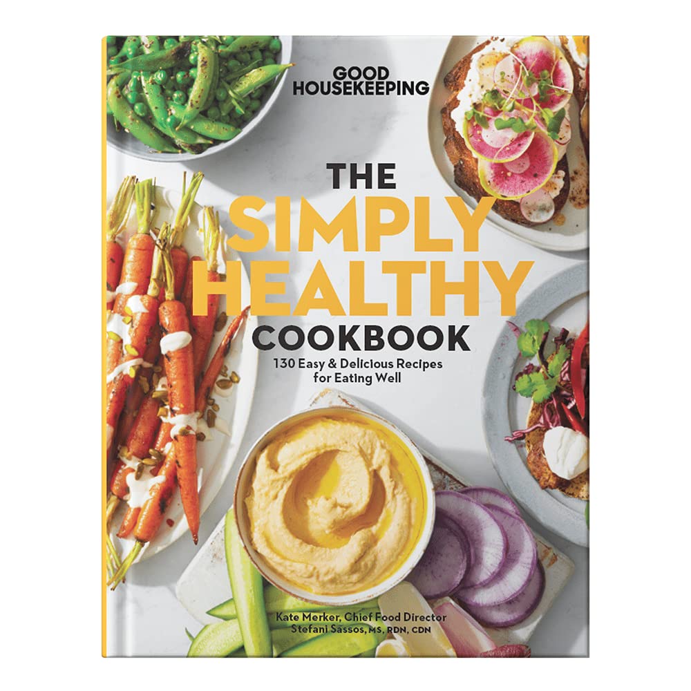 Good Housekeeping: The Simply Healthy Cookbook: 130+ Easy & Delicious ...