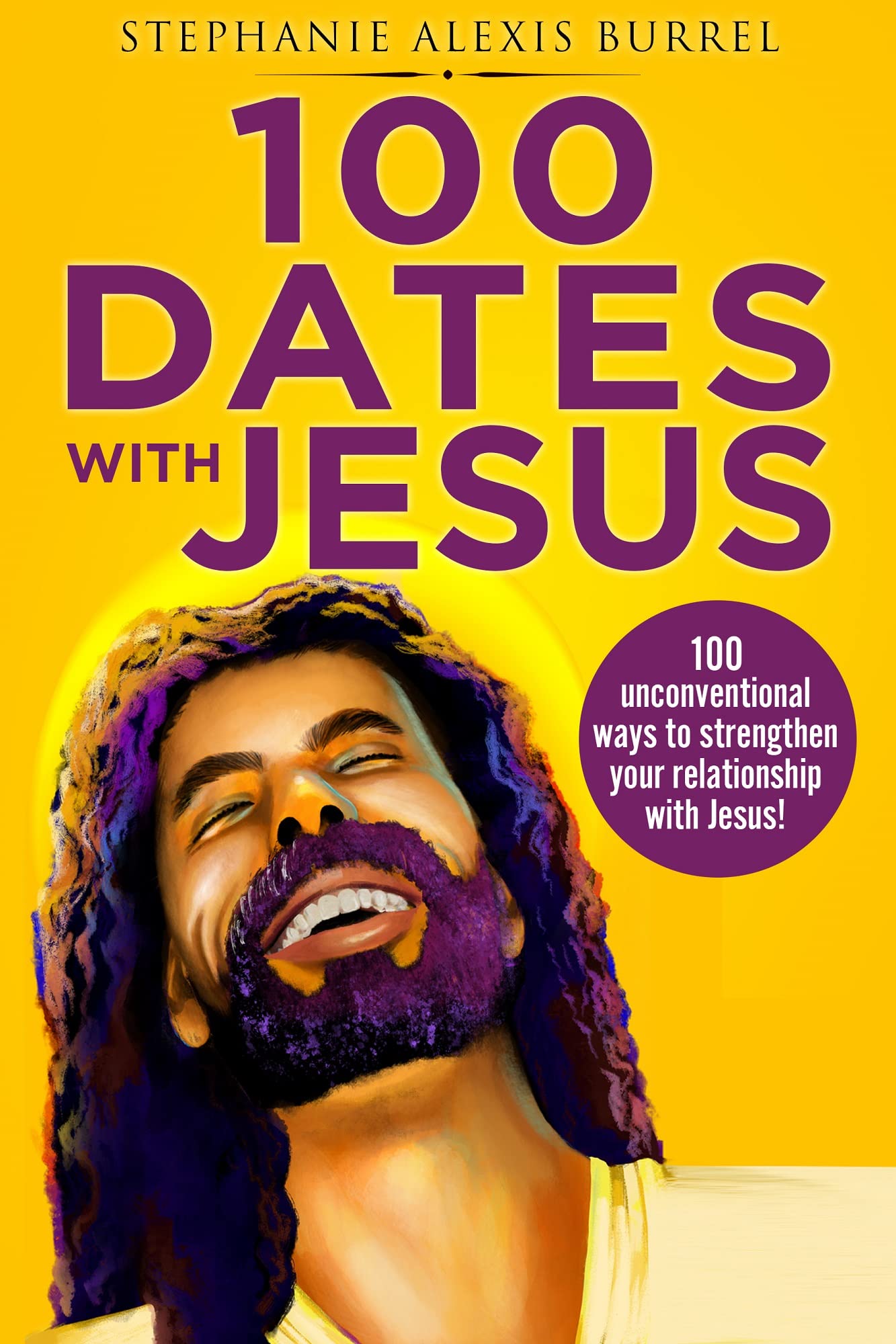 100 Dates with Jesus: One hundred unconventional ways to strengthen ...
