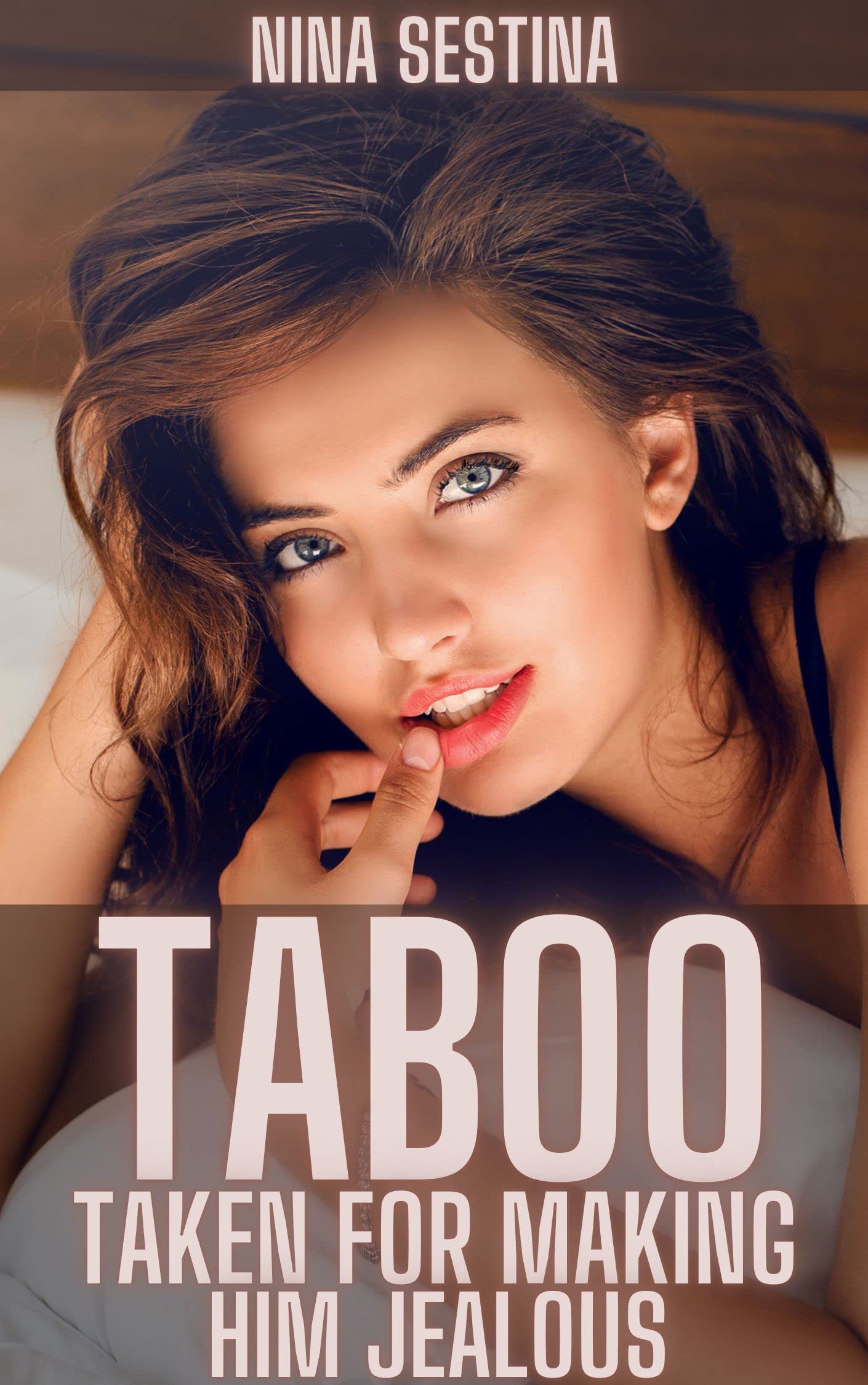 Taboo: Taken For Making Him Jealous by Nina Sestina | Goodreads