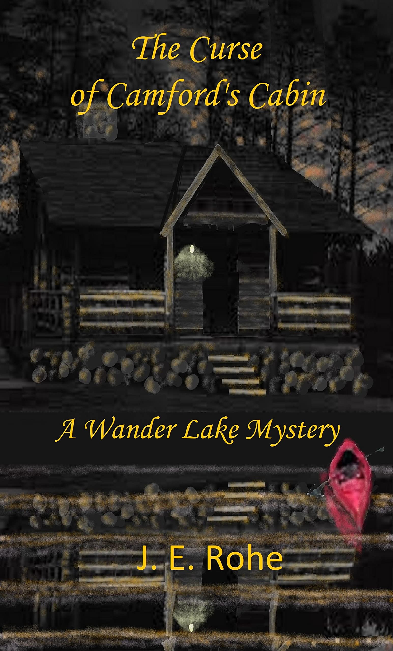 The Curse of Camford's Cabin: A Wander Lake Mystery by J. E. Rohe ...
