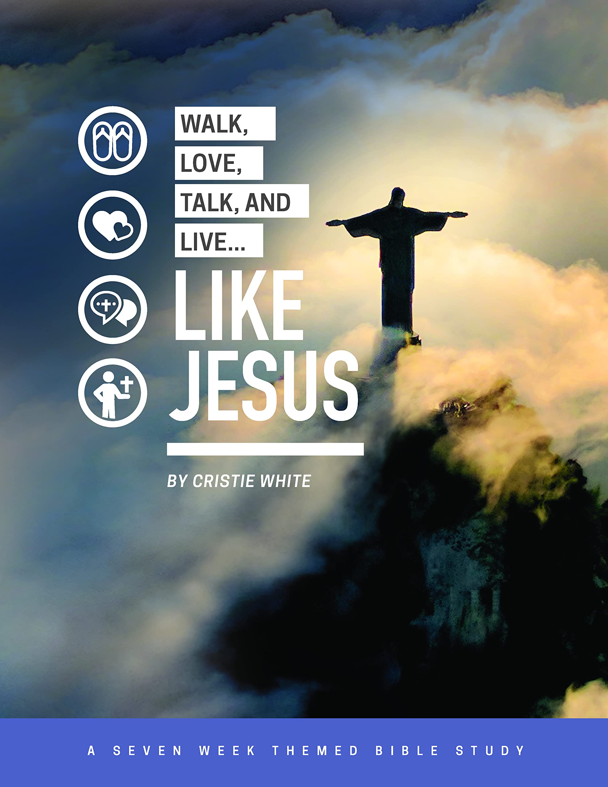 Like Jesus: Walk, Love, Talk, and Live Like Jesus by Cristie White ...