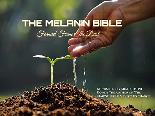 The Melanin Bible: Formed From The Dust by Joseph Dowdy | Goodreads