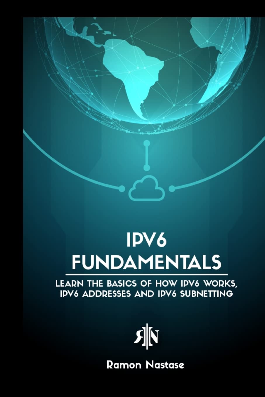 IPv6 Protocol for Beginners: Your Quick Guide for Learning the Fundamentals of the IPv6 Protocol ...