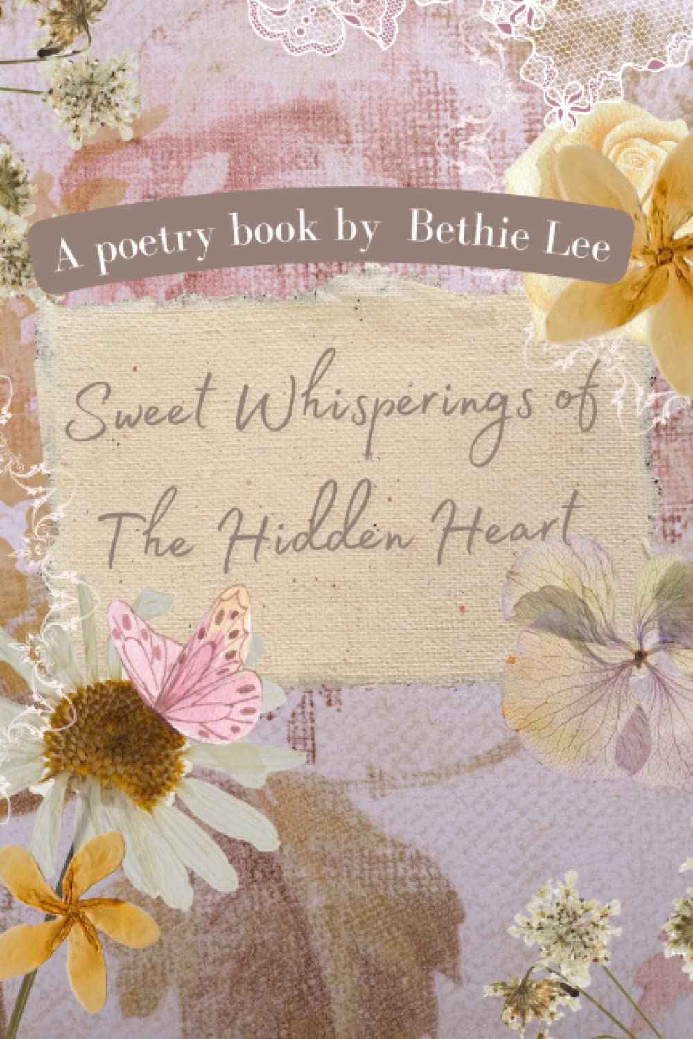 Sweet Whisperings of The Hidden Heart: A collection of mystical poems ...