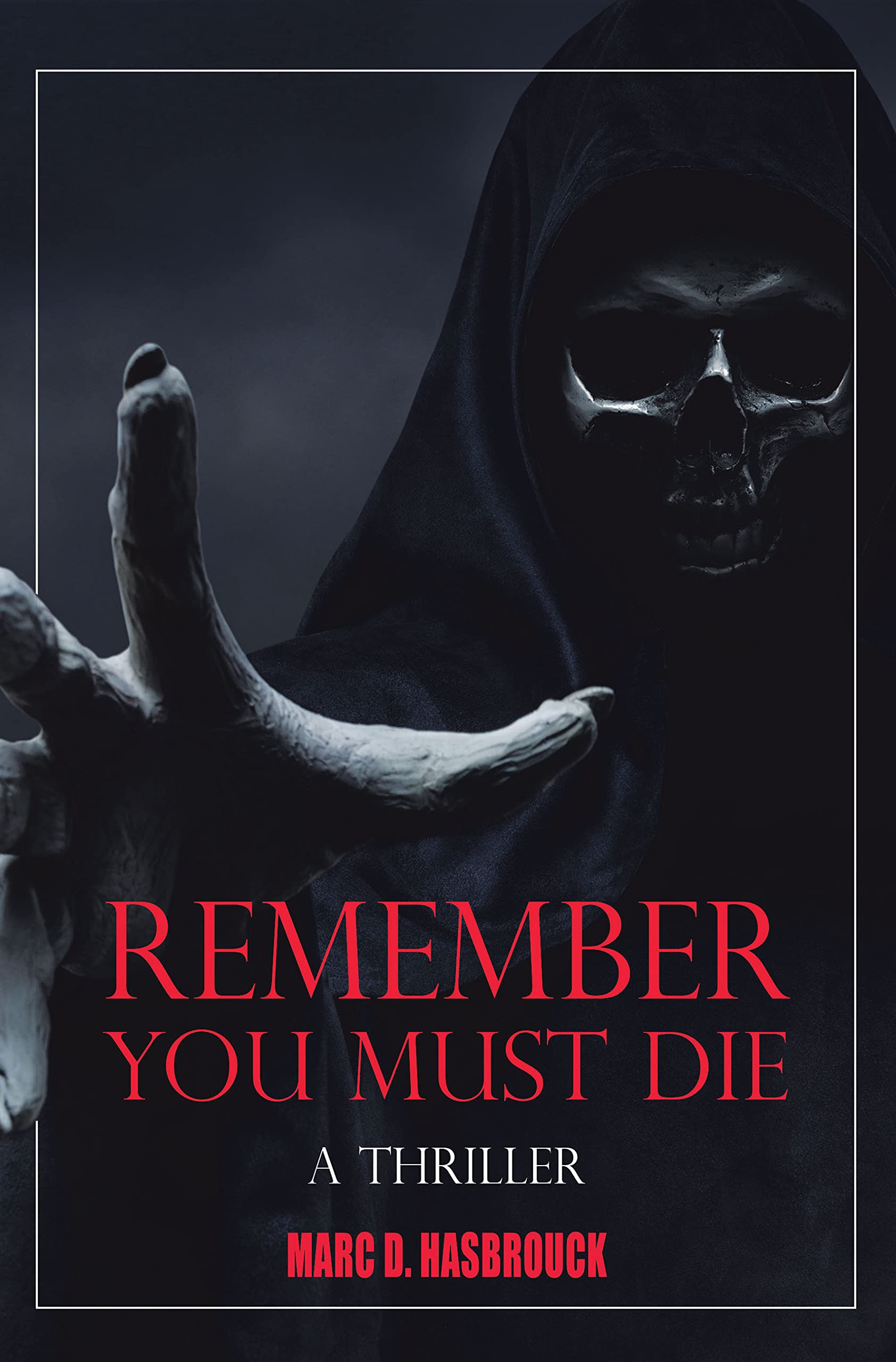 Remember You Must Die by Marc D. Hasbrouck | Goodreads