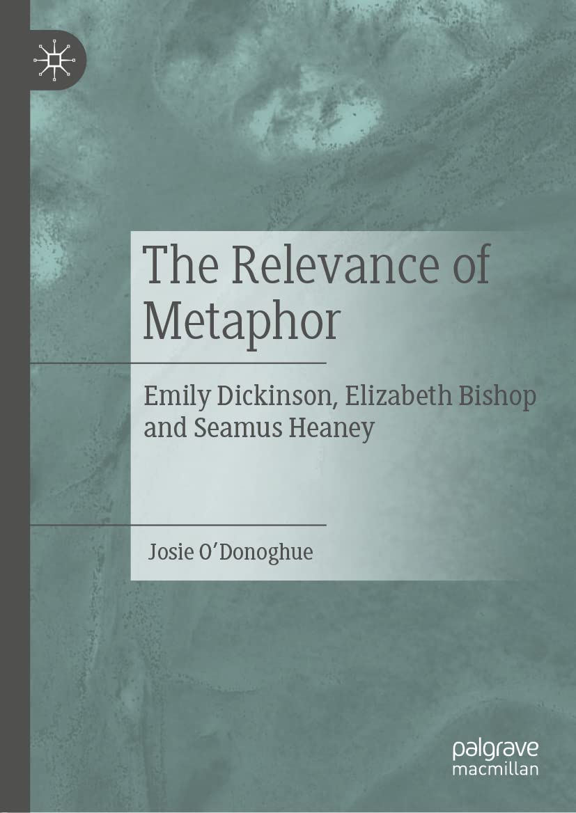 The Relevance Of Metaphor Emily Dickinson Elizabeth Bishop And Seamus