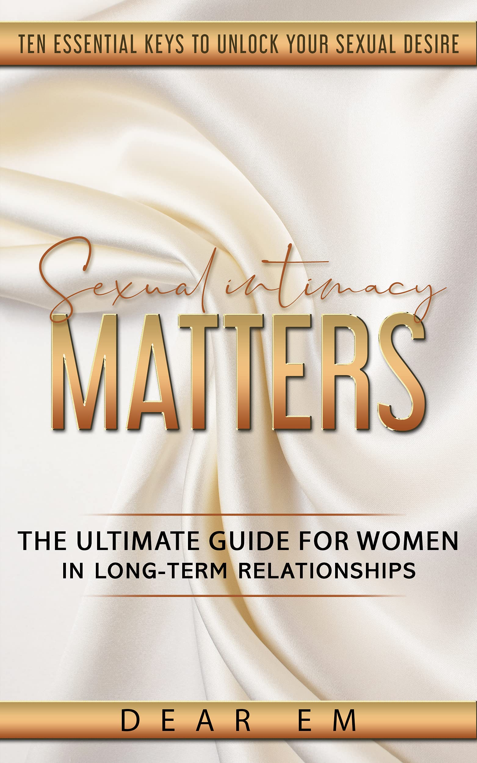 Sexual Intimacy Matters: The Ultimate Guide for Women in Long-Term ...