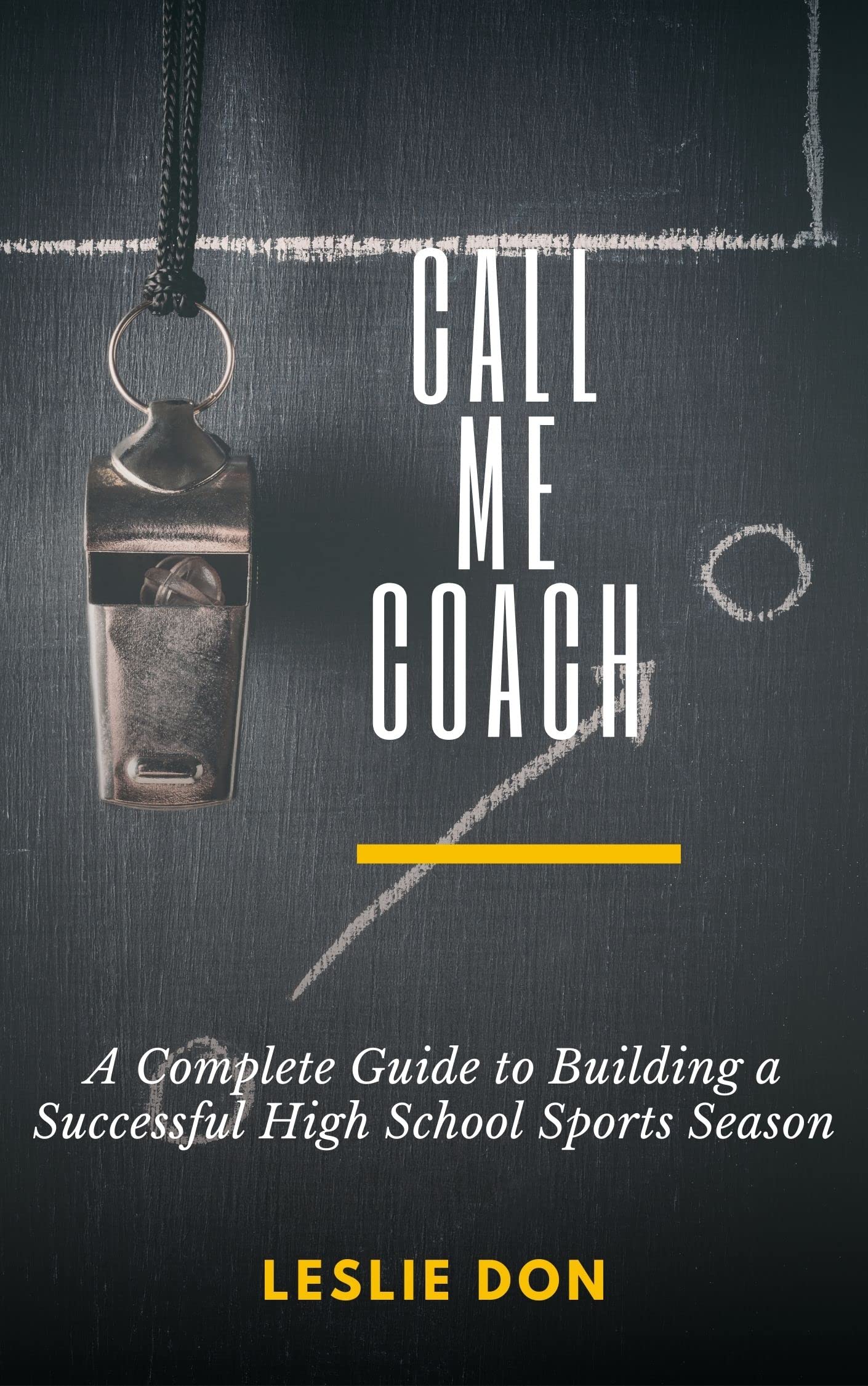 Call Me Coach ________: A Complete Guide to Building a Successful High ...