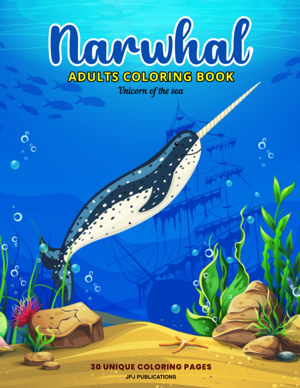 Narwhal Coloring Book for Adults (Unicorn of the Sea Coloring Book): 30 ...