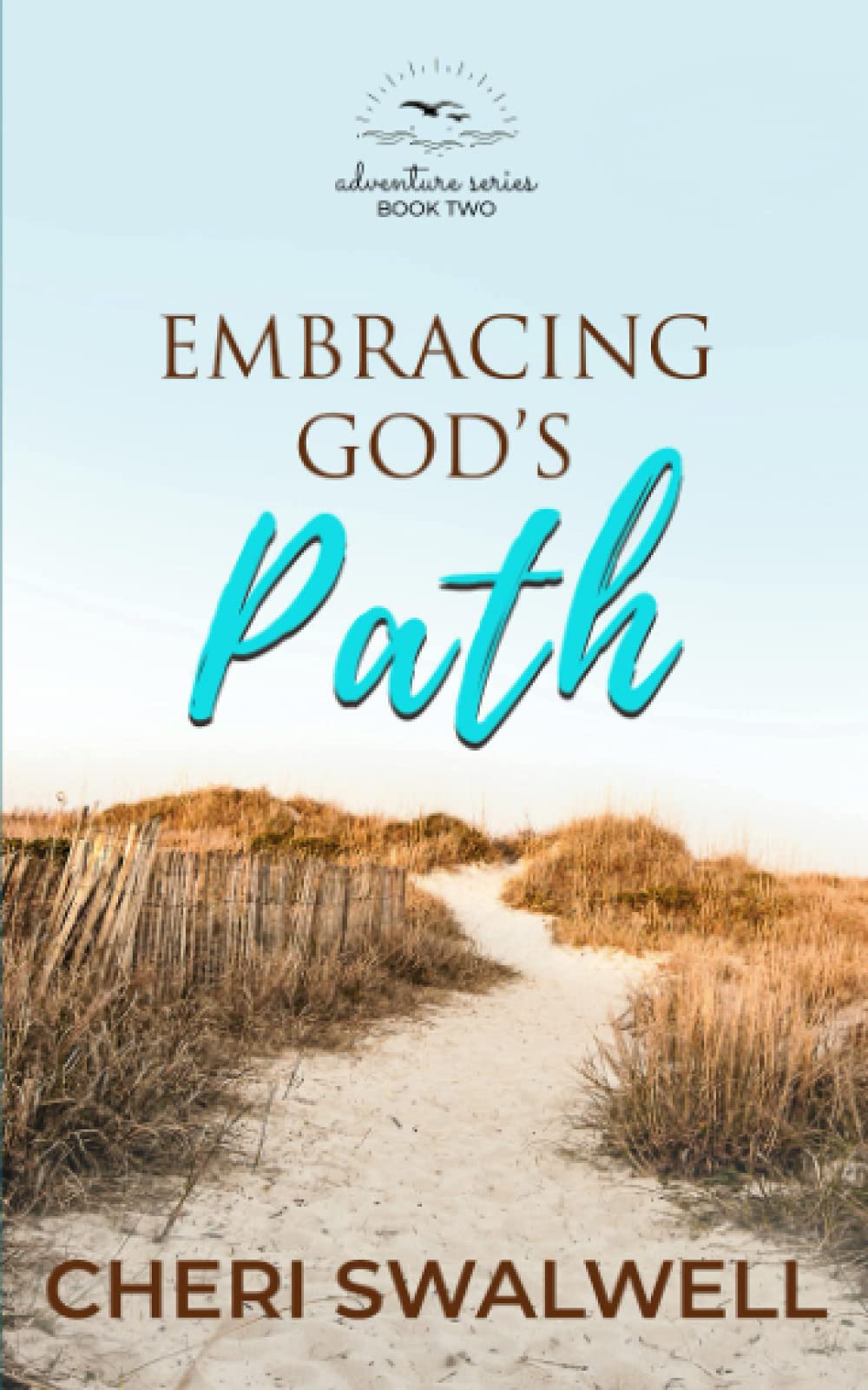 Embracing God's Path (The Adventure Series) by Cheri Swalwell | Goodreads