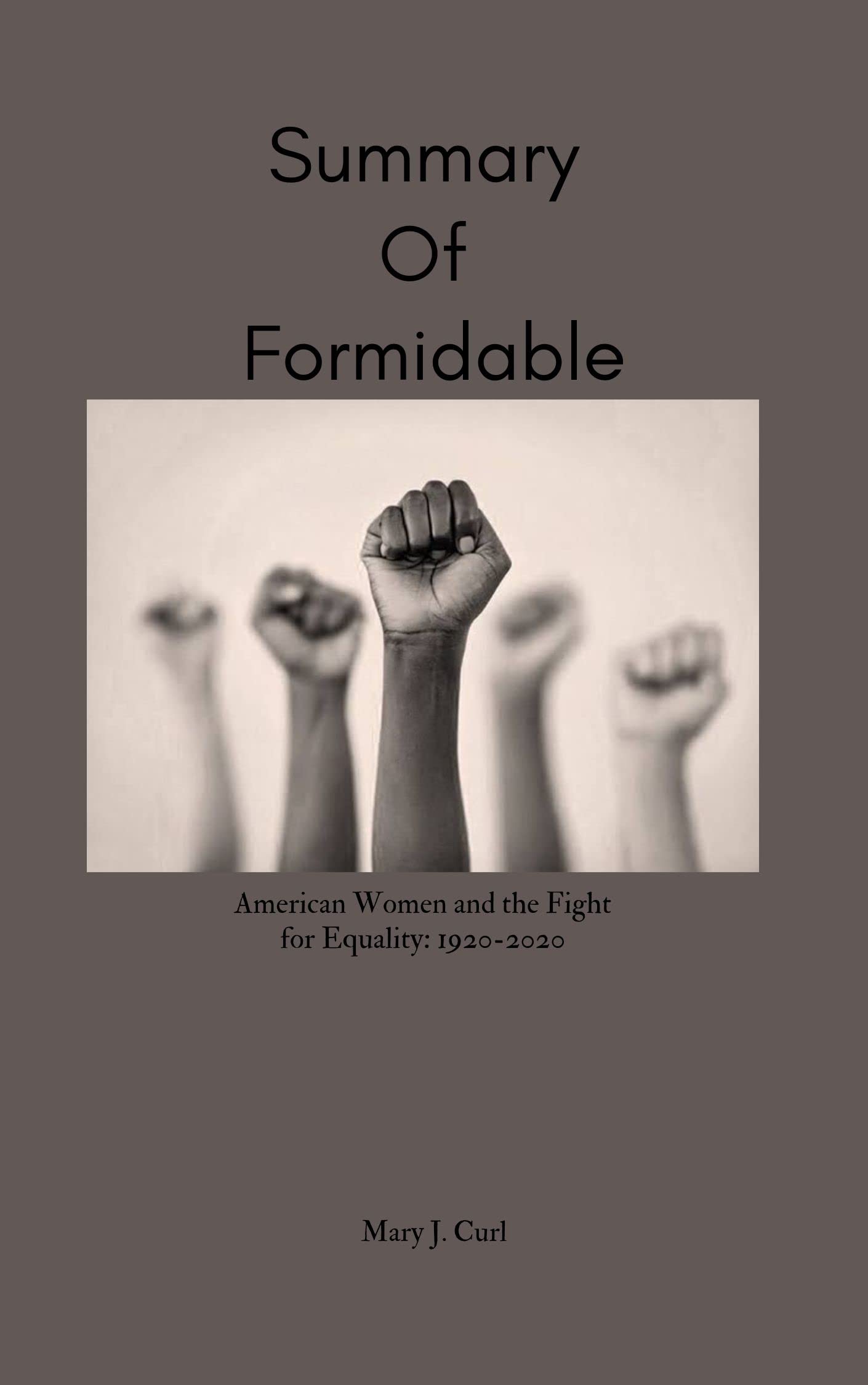 Summary Of Formidable: American Women and the Fight for Equality: 1920 ...