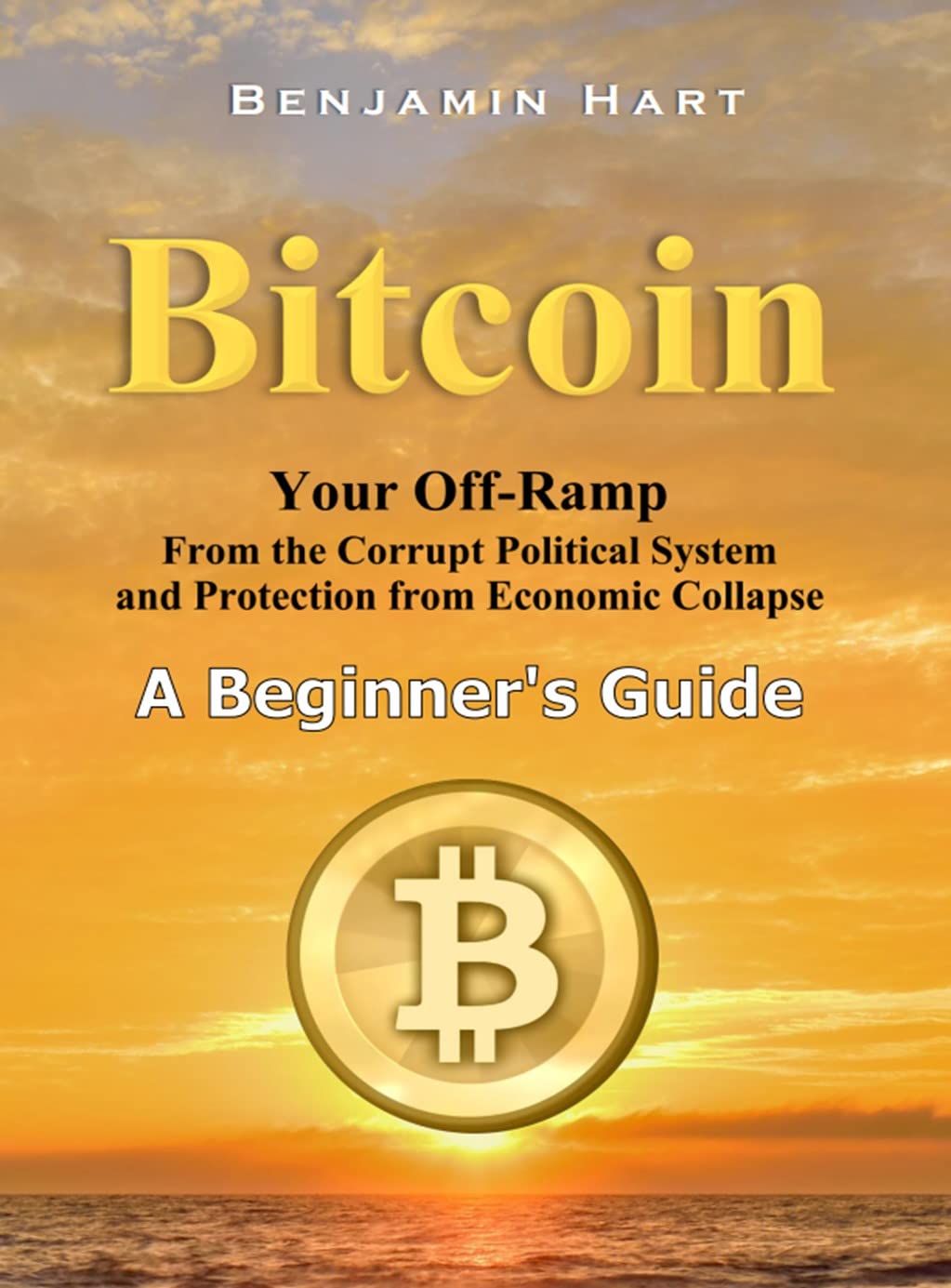 Bitcoin: A Beginner's Guide by Benjamin Hart | Goodreads