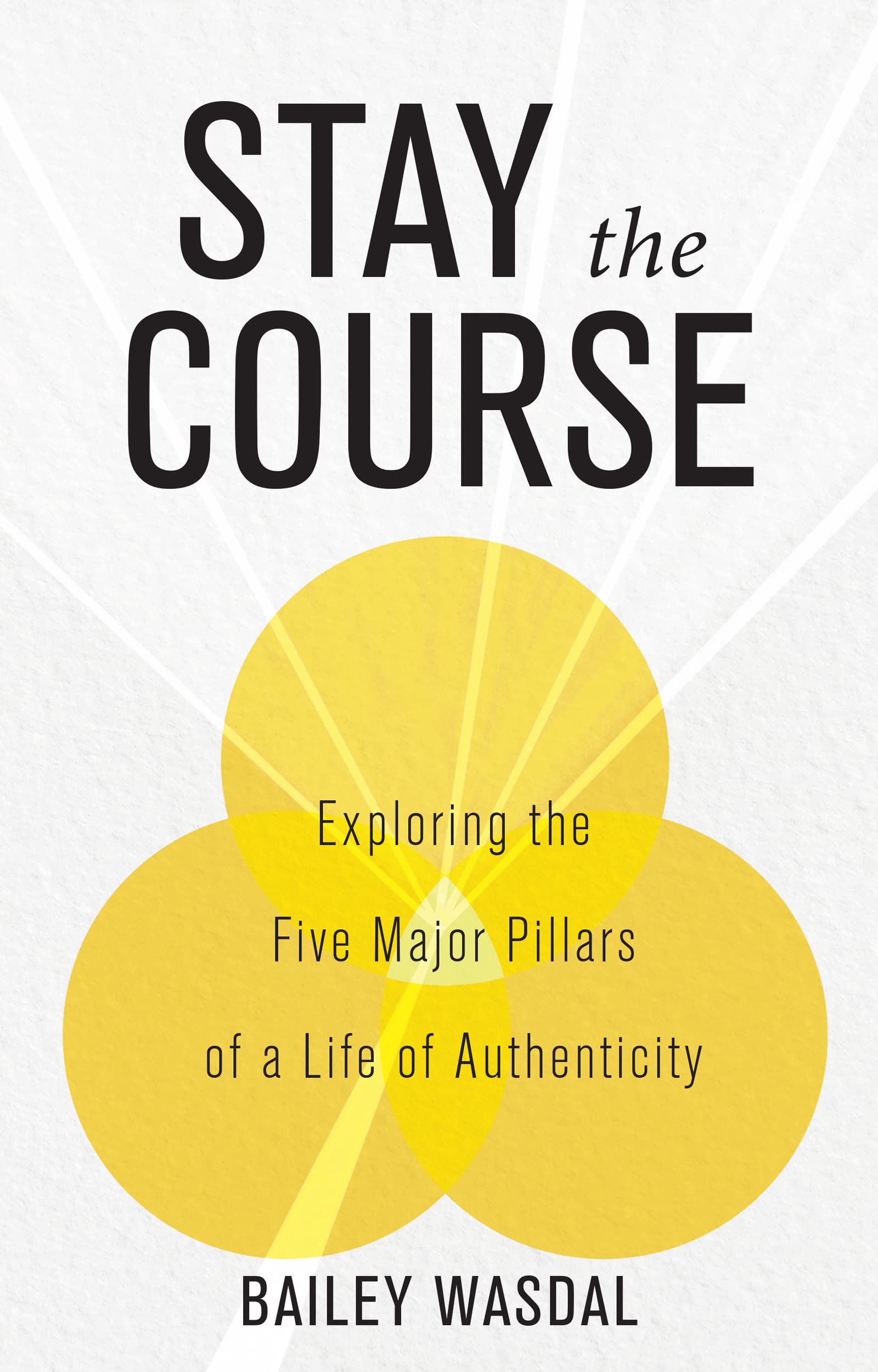 Stay the Course: Exploring the Five Major Pillars of a Life of ...