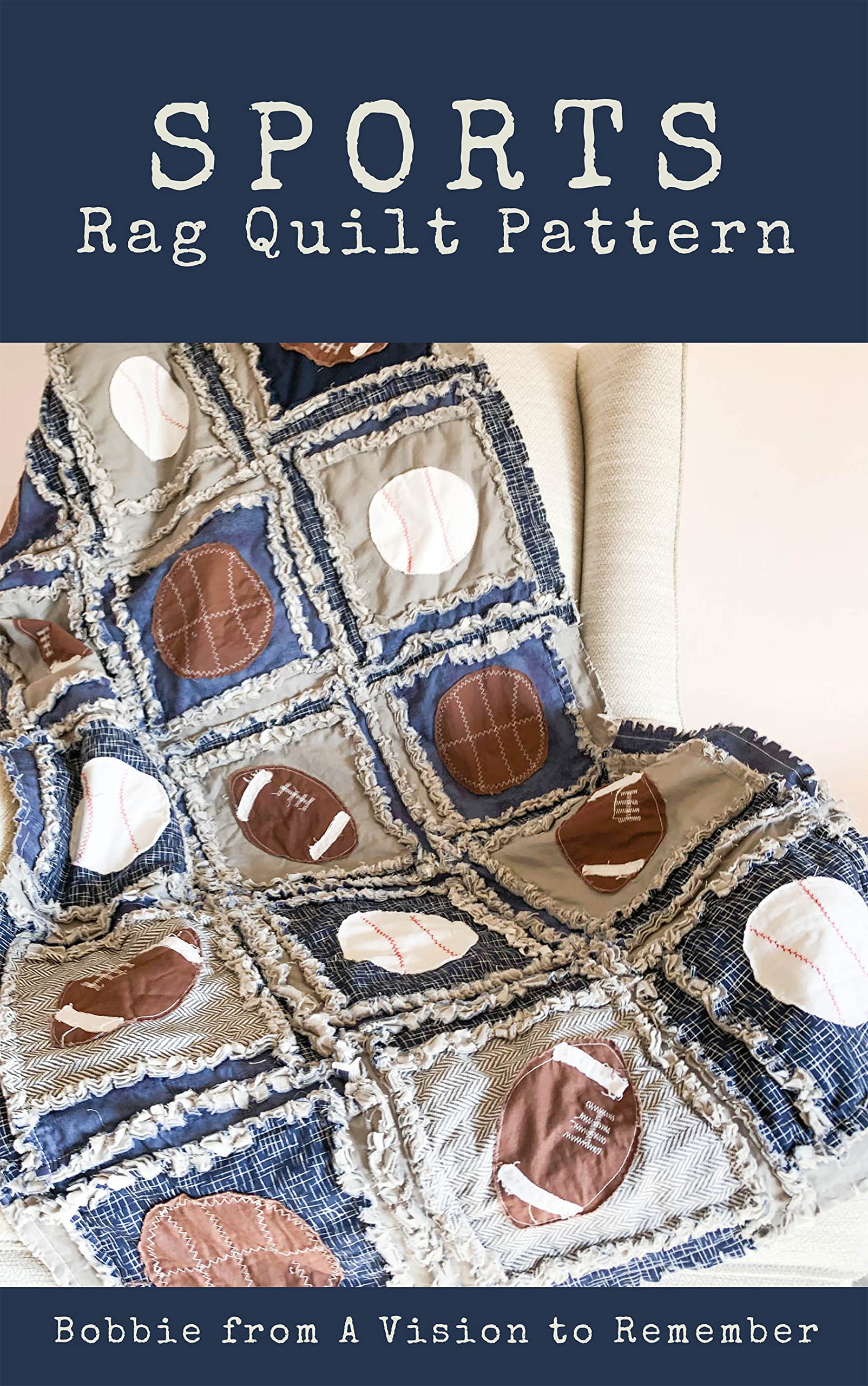 Sports Rag Quilt Pattern: from A Vision to Remember by Bobbie A Vision ...