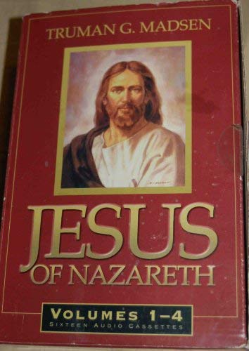 Jesus of Nazareth (Volumes 1-4) by Truman G. Madsen | Goodreads