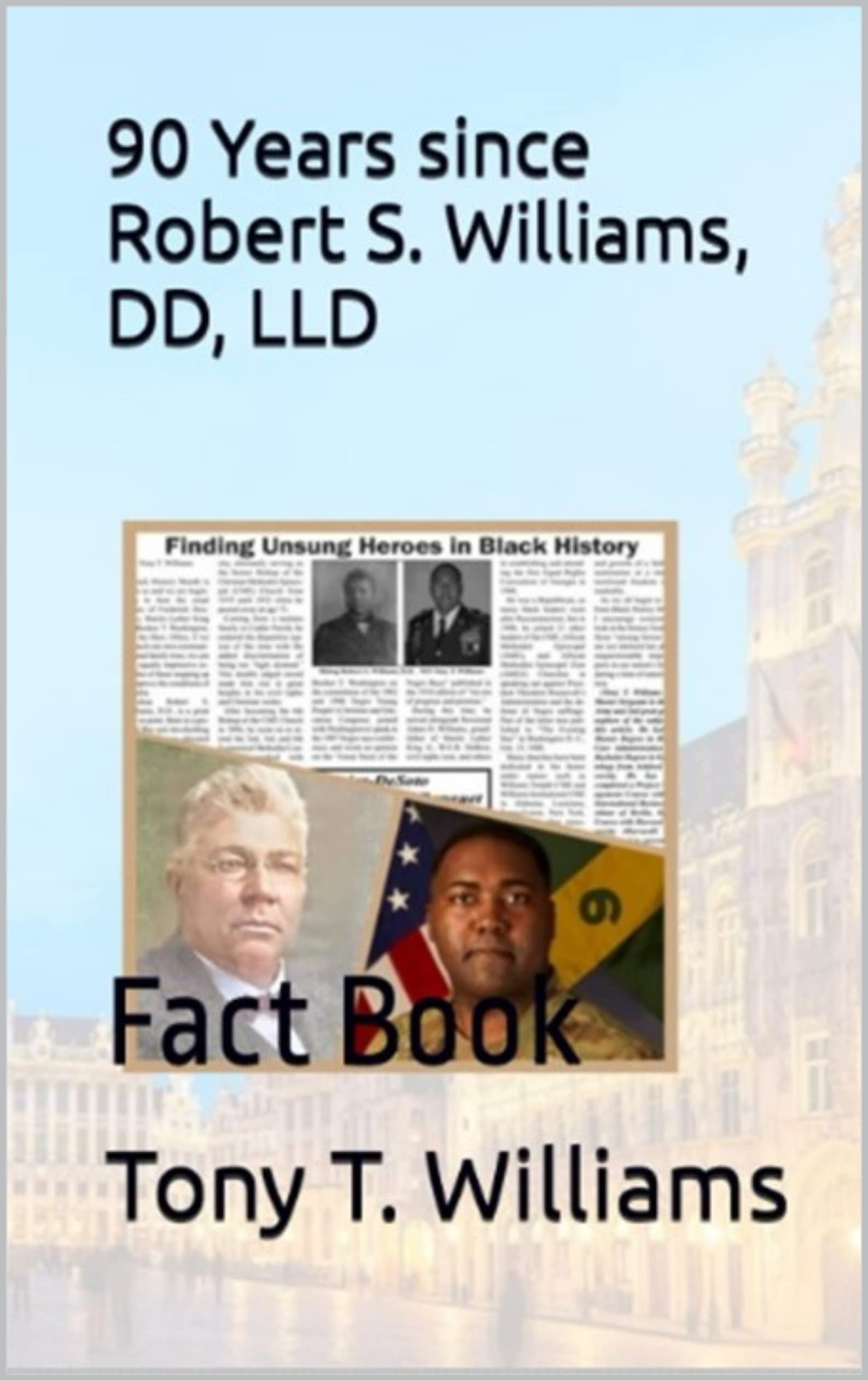90 Years since Robert S. Williams, DD, LLD: Fact Book by Tony Williams ...
