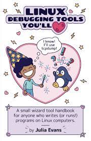 Linux debugging tools you'll love by Julia Evans | Goodreads