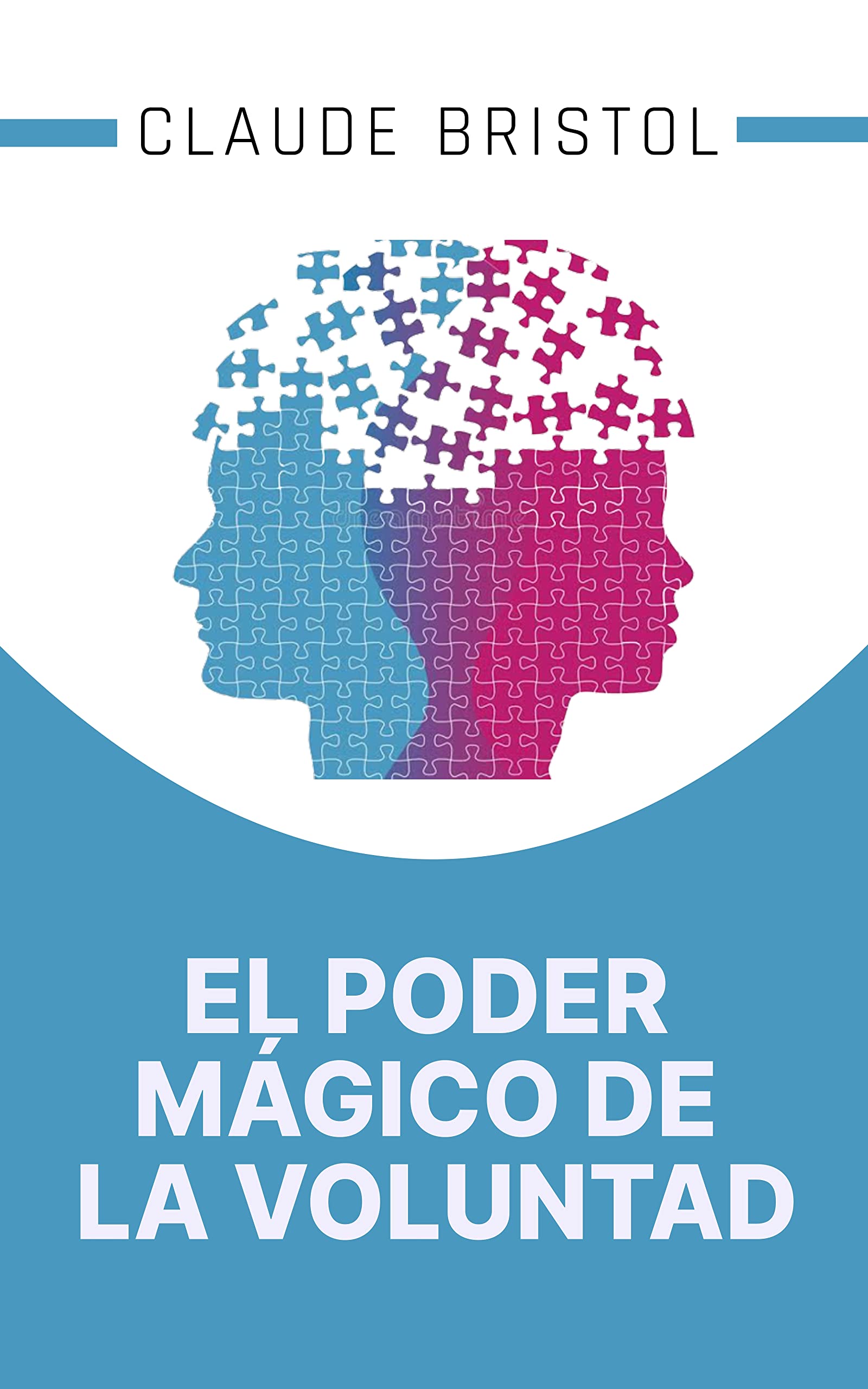 El poder mágico de la voluntad by Claude Bristol | Goodreads