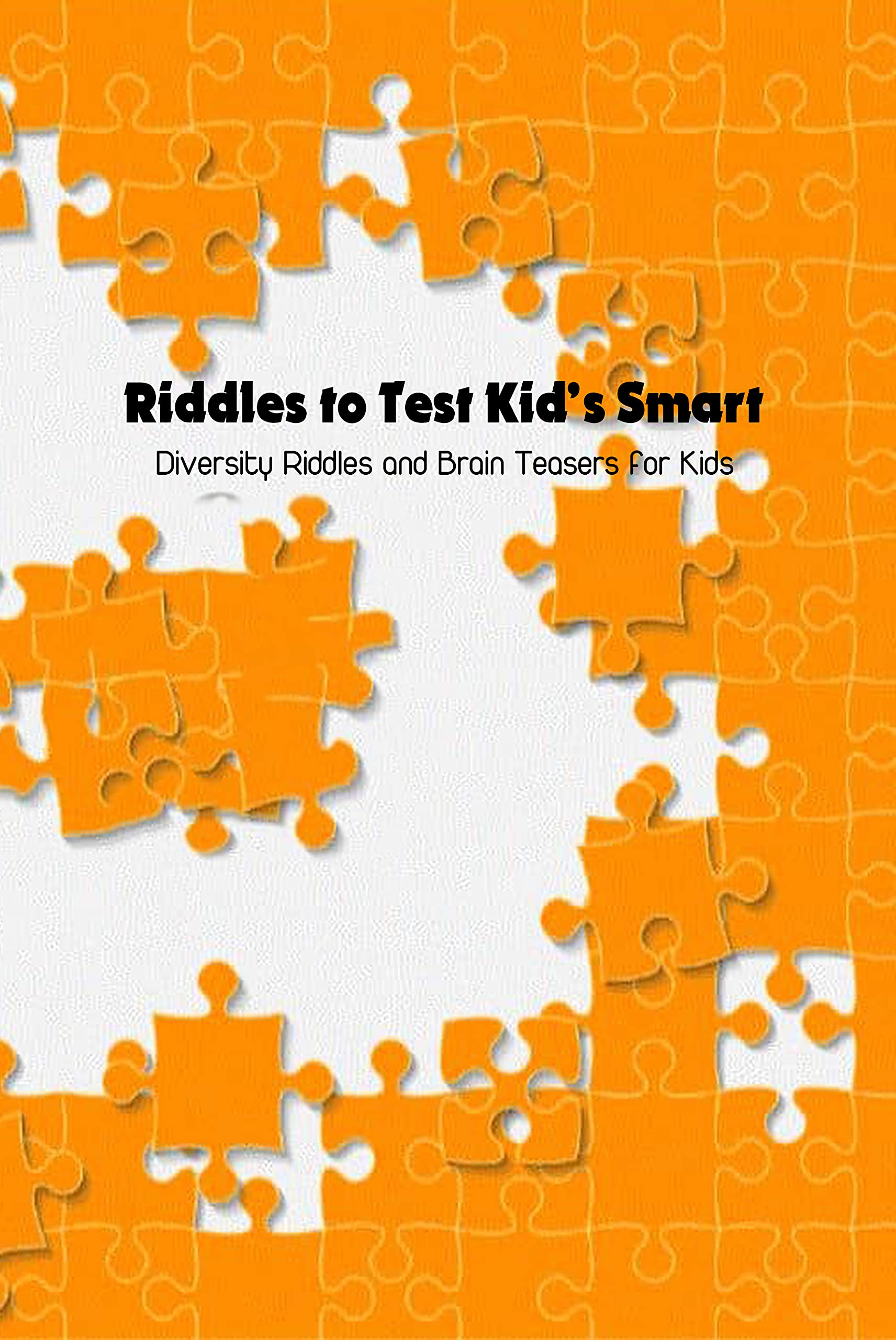 Riddles to Test Kid’s Smart: Diversity Riddles and Brain Teasers for ...