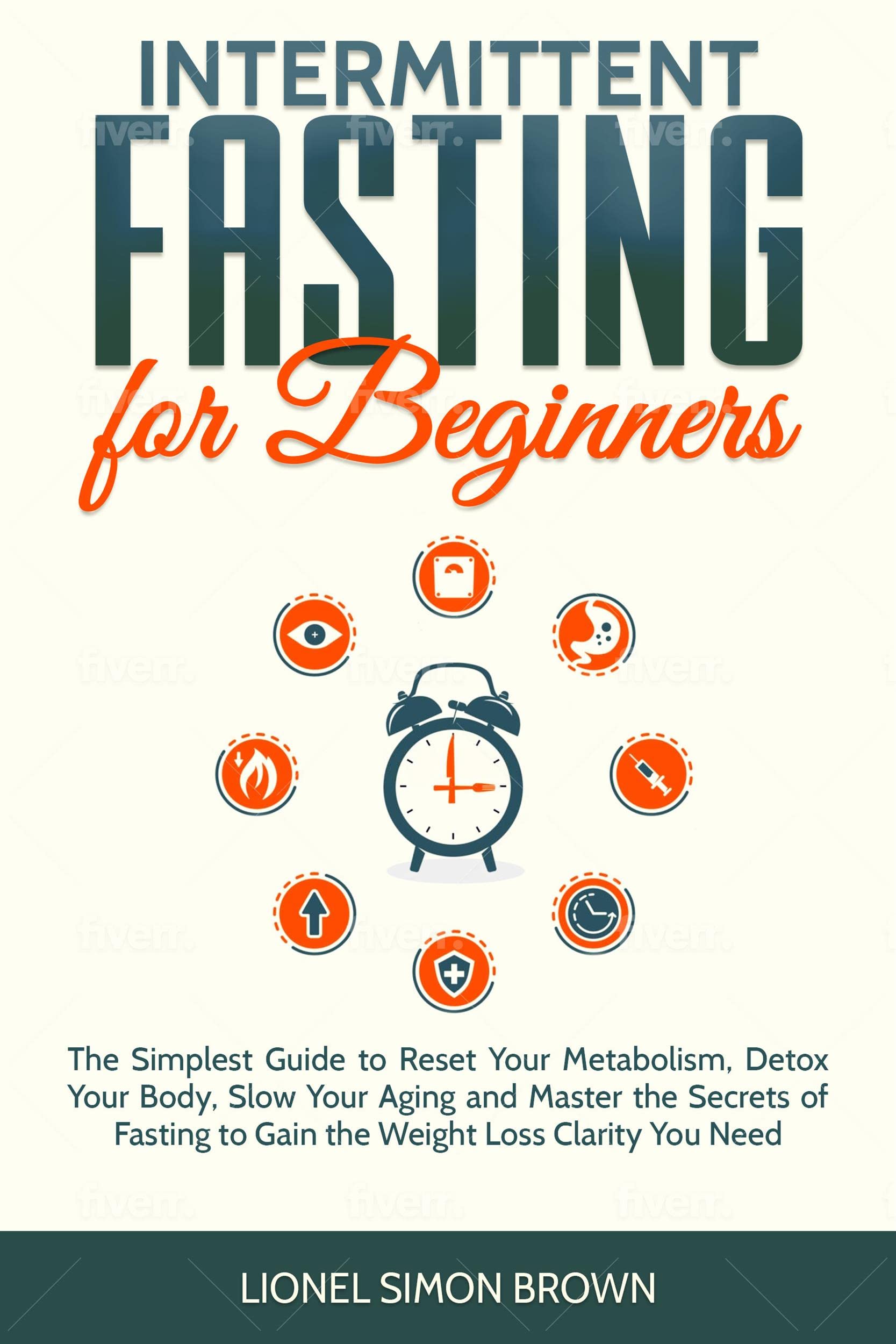 Intermittent Fasting for Beginners: The Simplest Guide to Reset Your ...