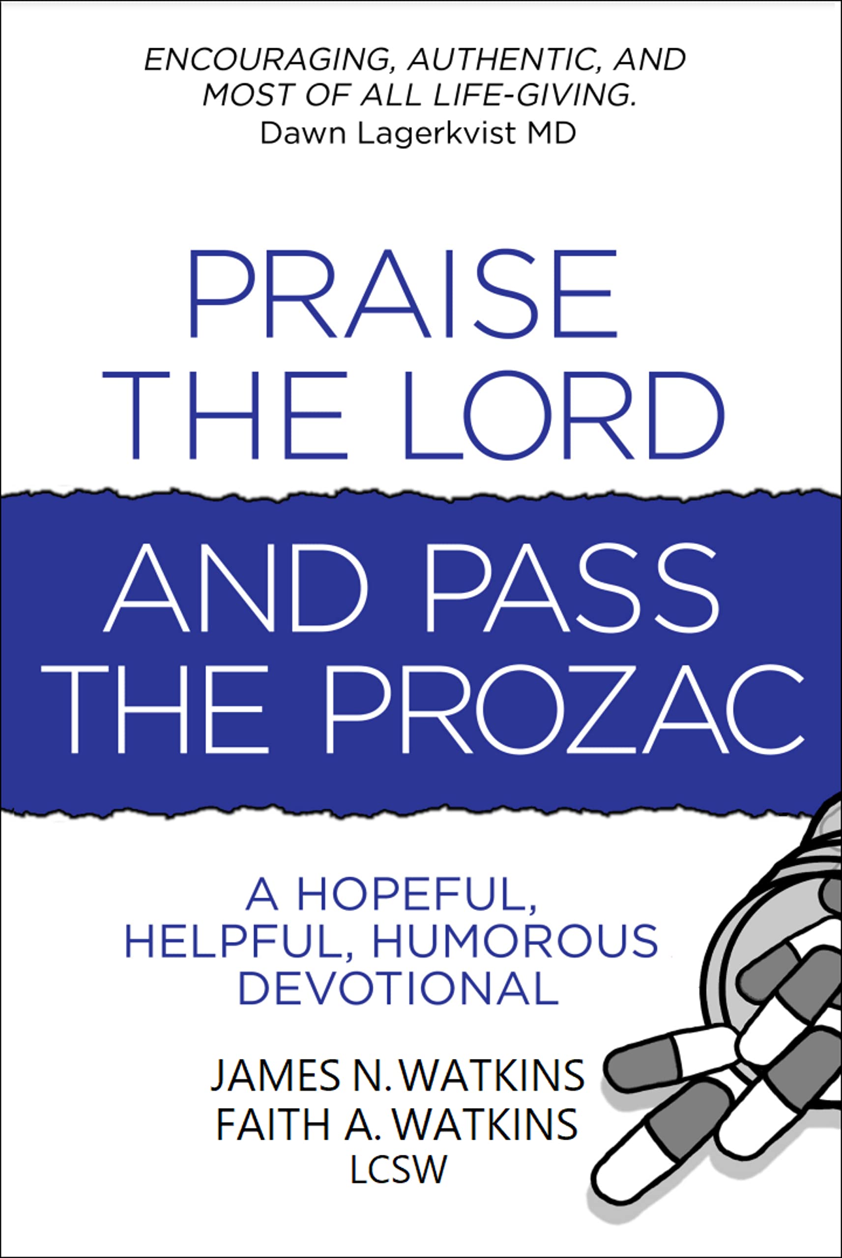 Praise the Lord and Pass the Prozac: A Hopeful, Helpful, Humorous ...
