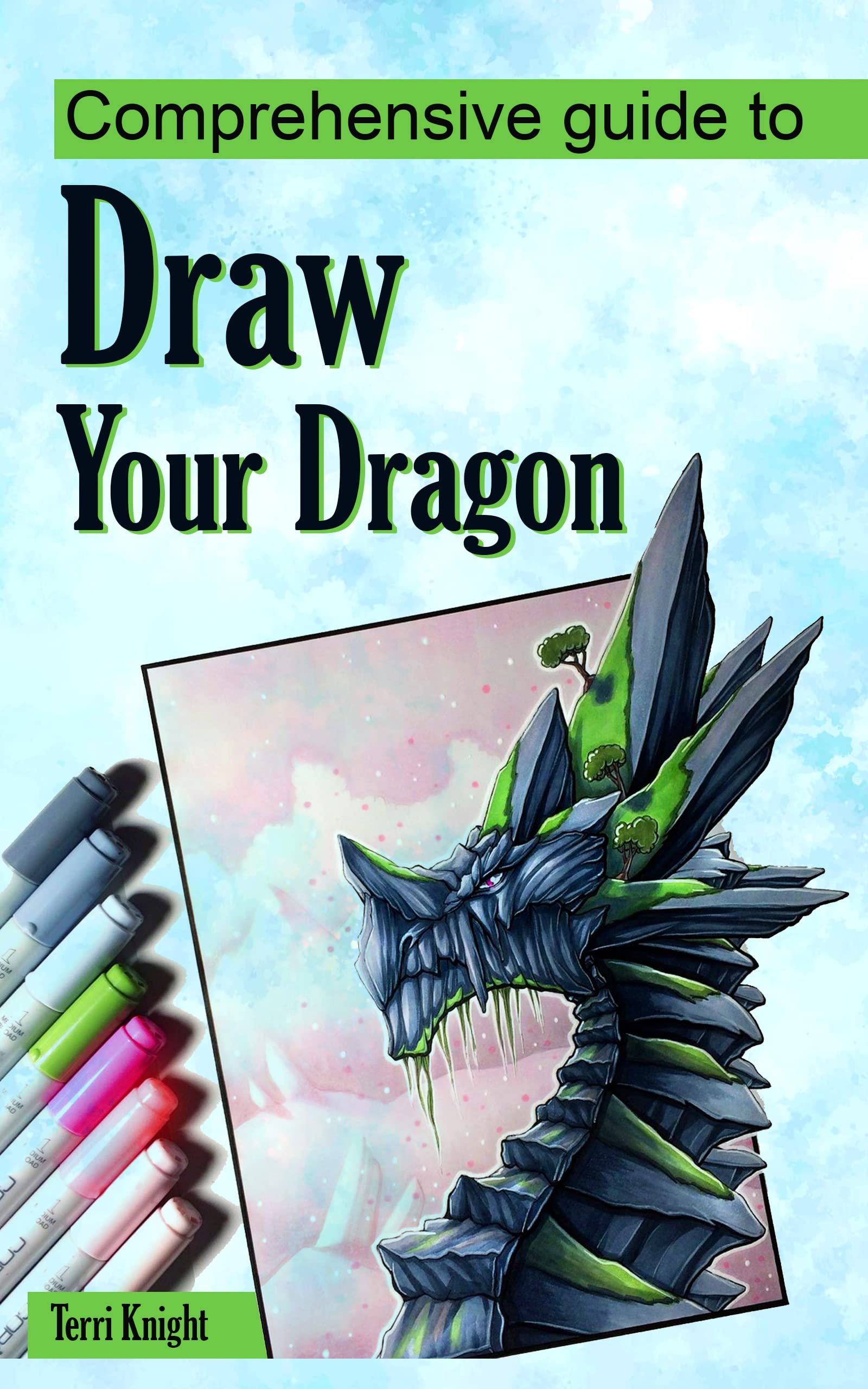 Comprehensive Guide To Draw Your Dragon by Terri Knight | Goodreads