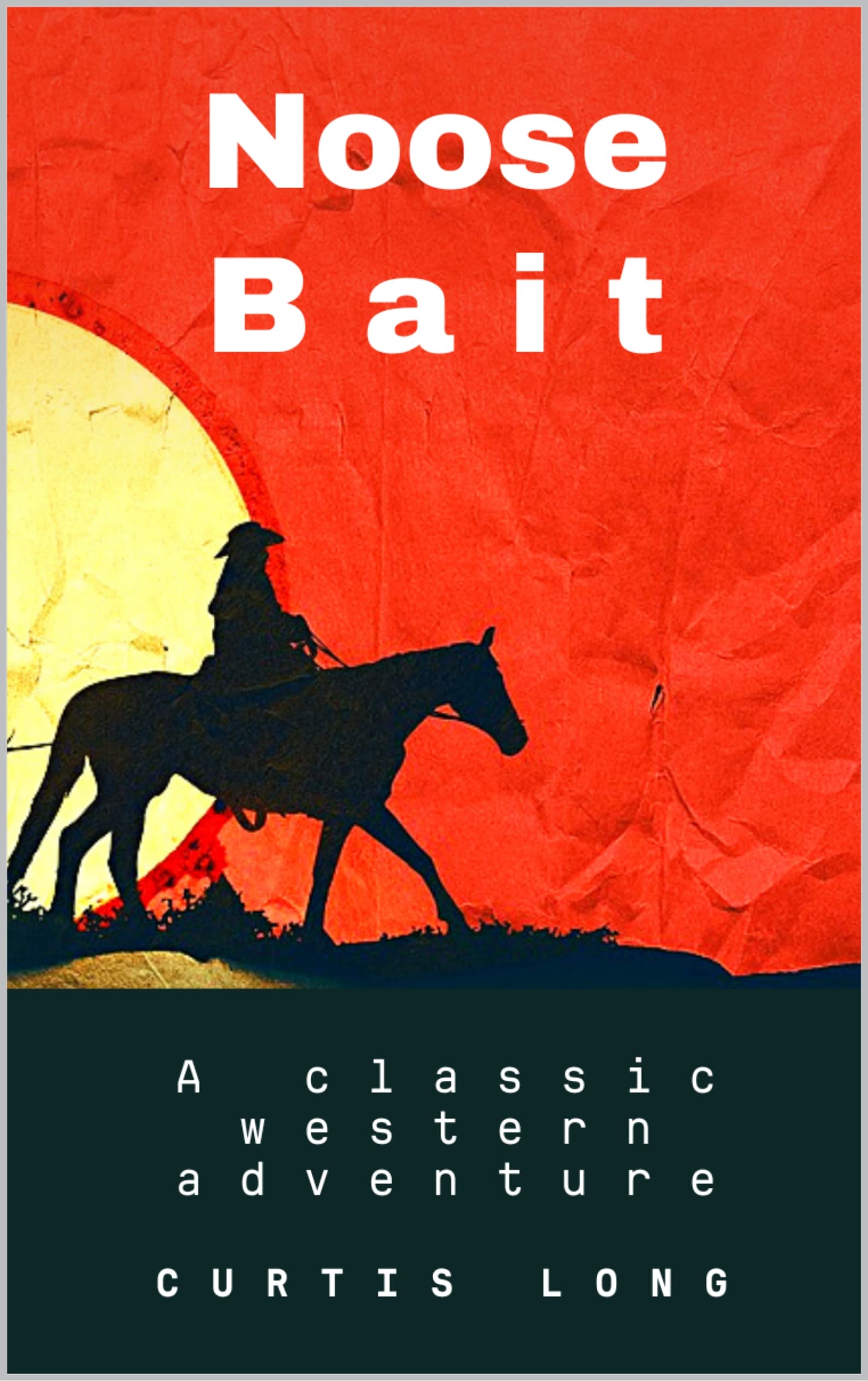 Noose Bait - a classic western action adventure tale by Curtis Long ...